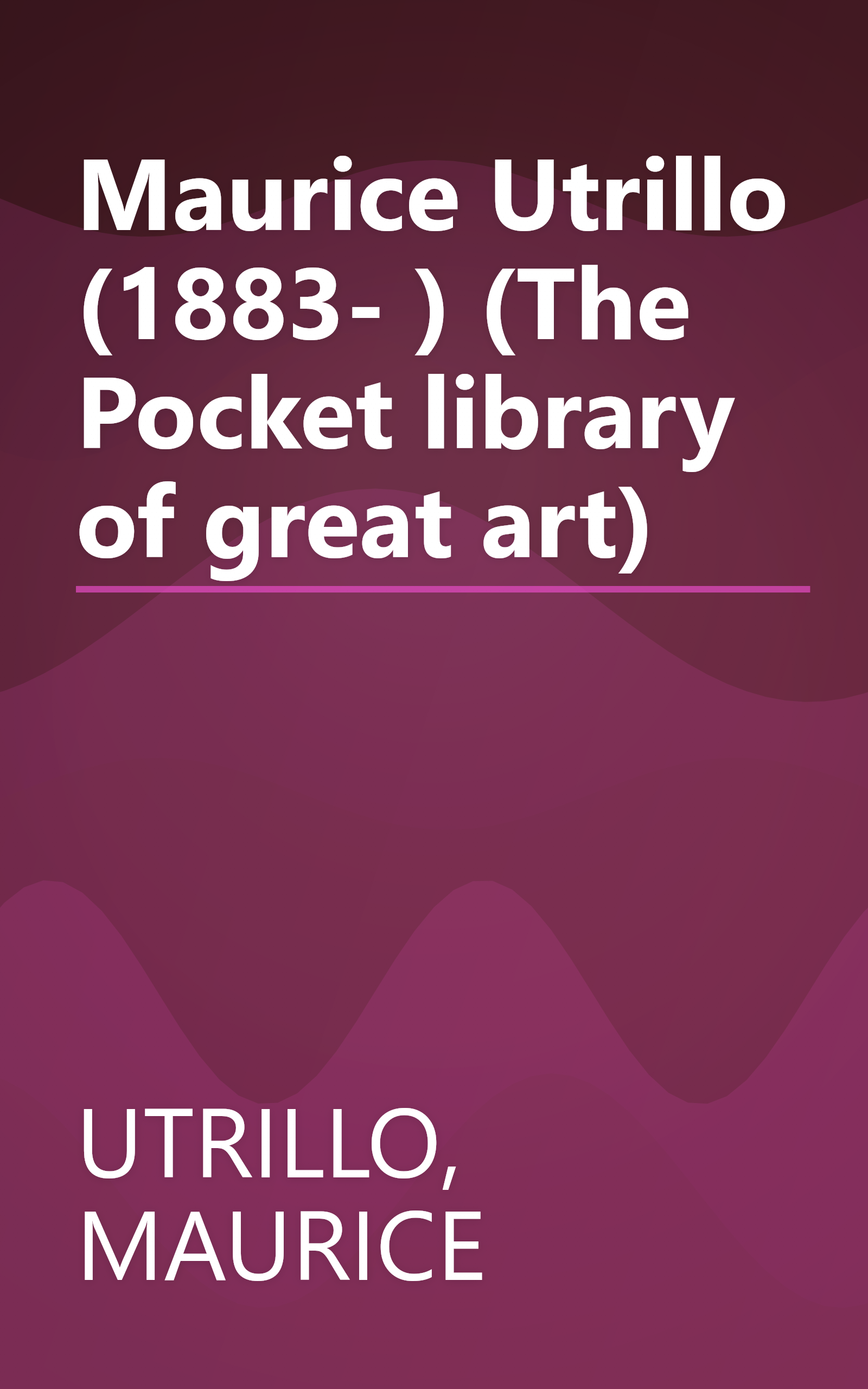 Maurice Utrillo (1883- ) (The Pocket library of great art) book cover