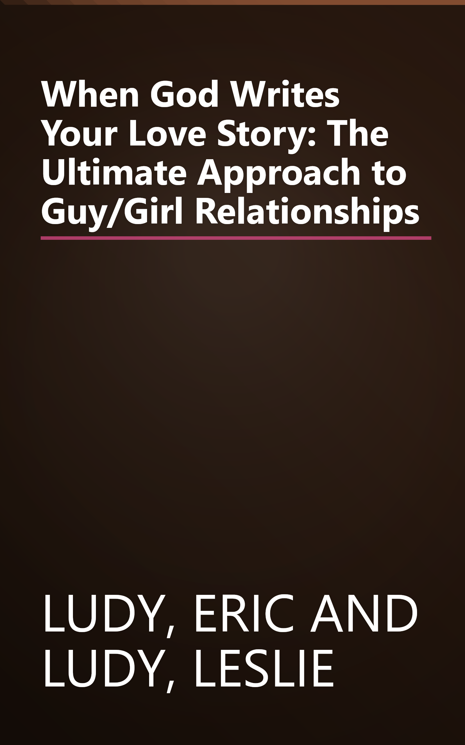 When God Writes Your Love Story: The Ultimate Approach to Guy/Girl Relationships book cover