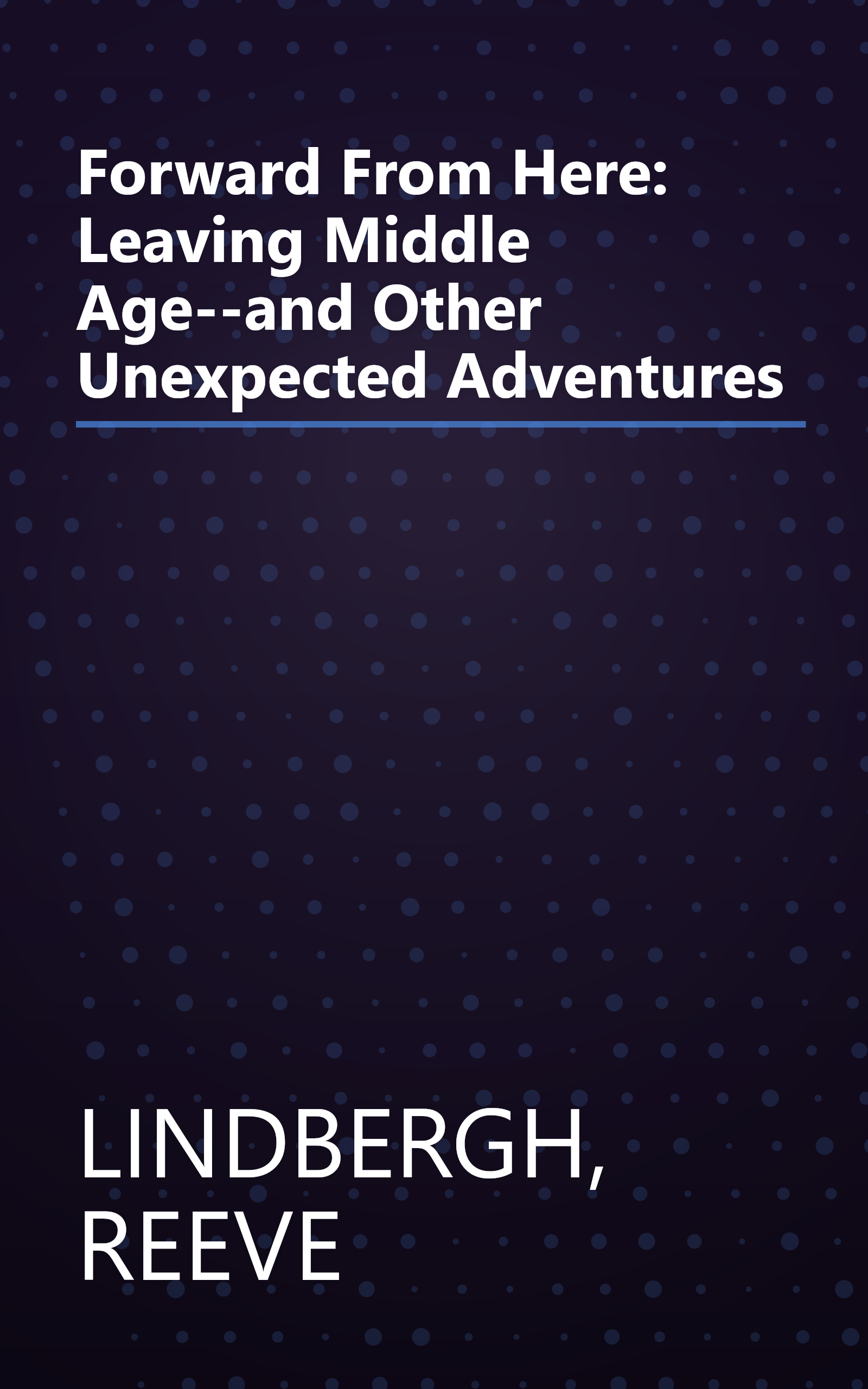 Forward From Here: Leaving Middle Age--and Other Unexpected Adventures book cover