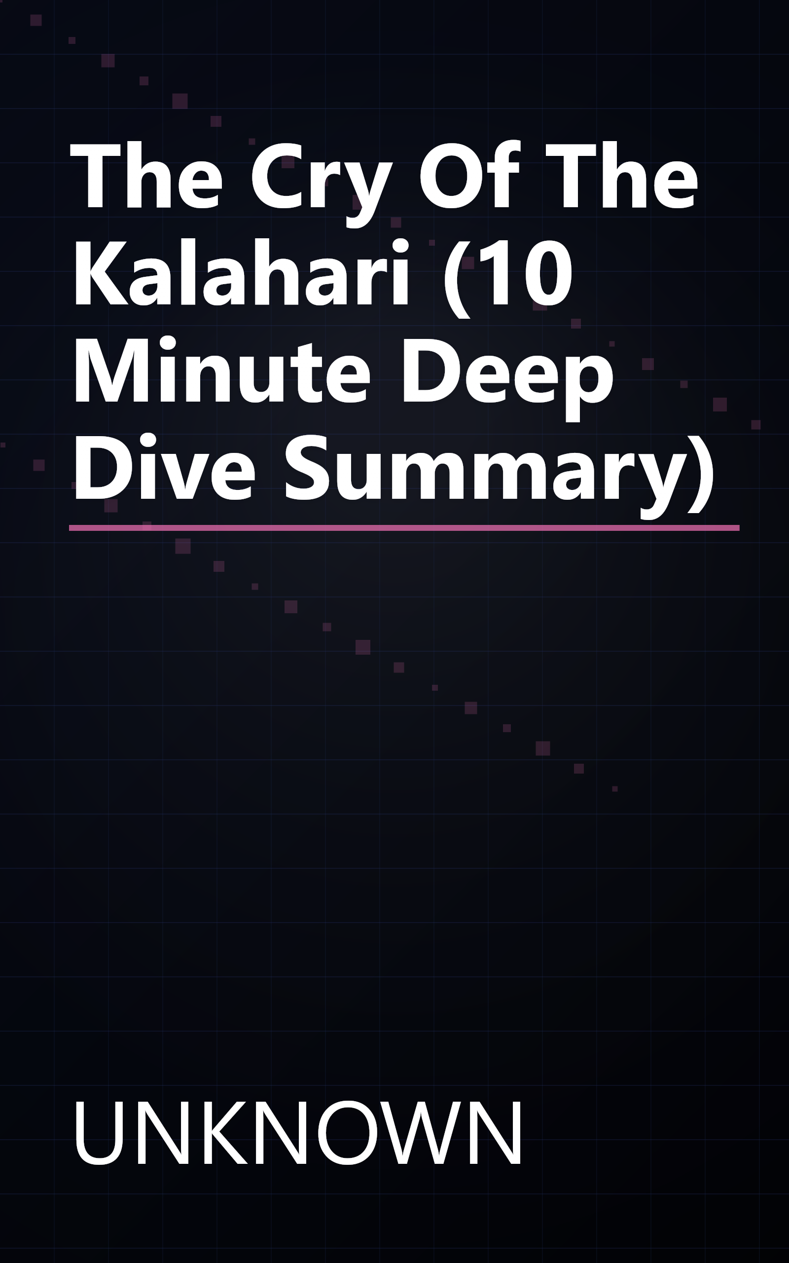 The Cry Of The Kalahari (10 Minute   Deep Dive Summary) book cover