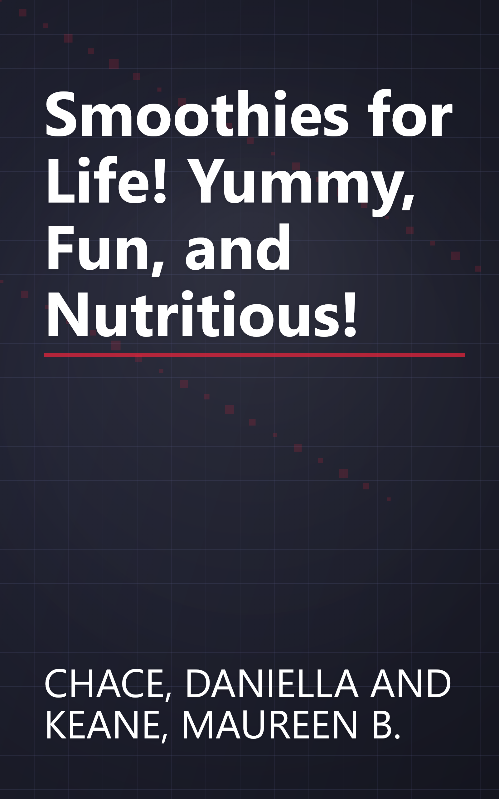 Smoothies for Life! Yummy, Fun, and Nutritious! book cover