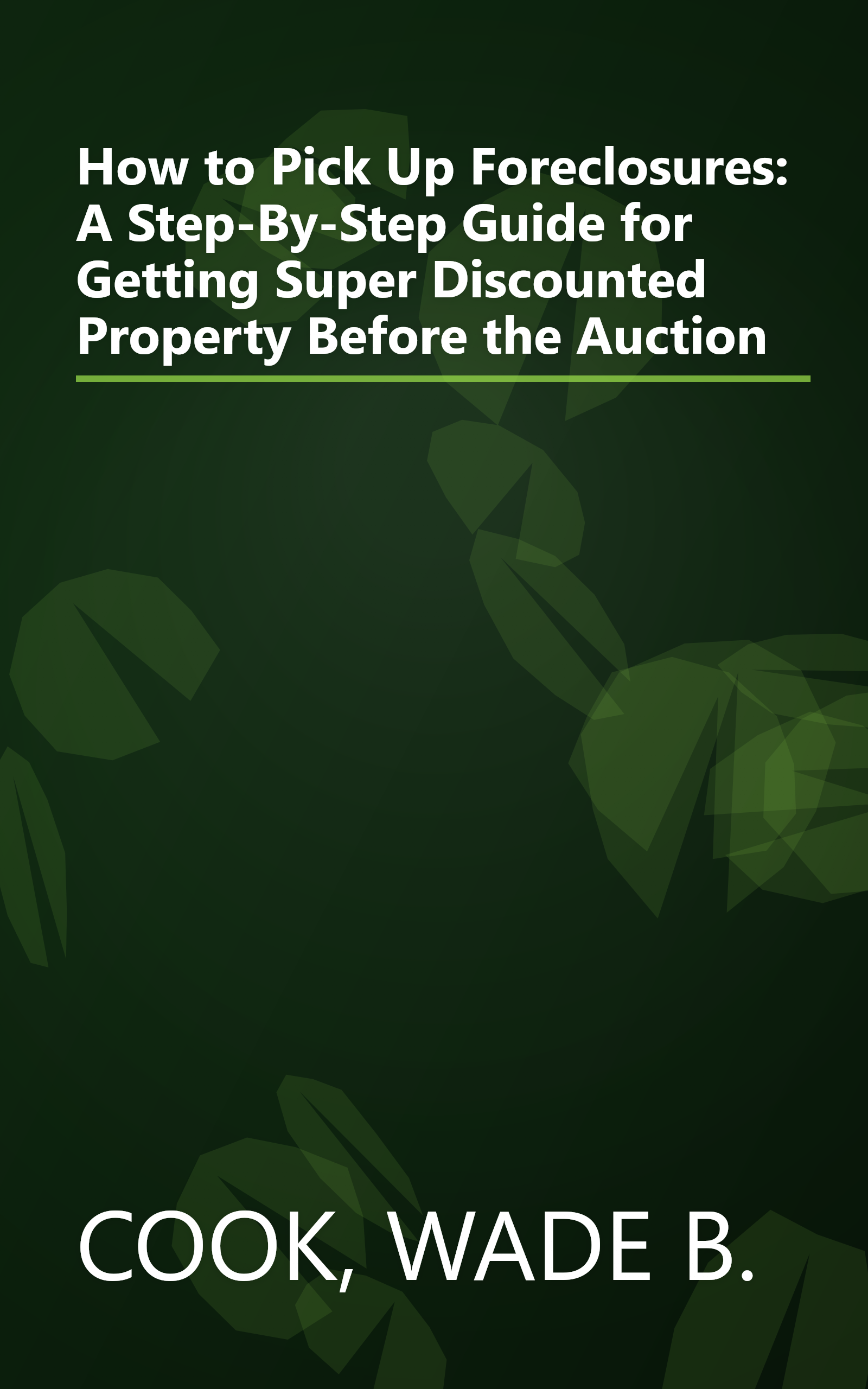 How to Pick Up Foreclosures: A Step-By-Step Guide for Getting Super Discounted Property Before the Auction book cover