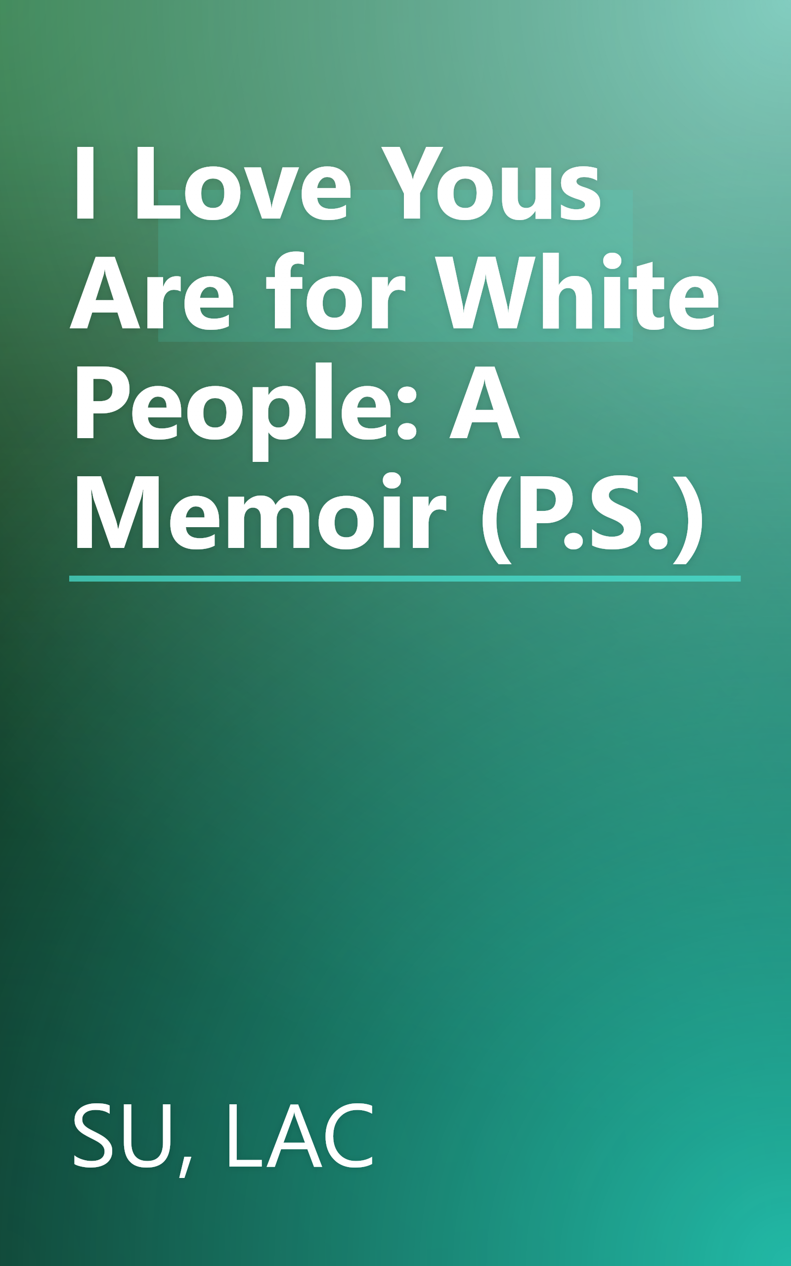 I Love Yous Are for White People: A Memoir (P.S.) book cover