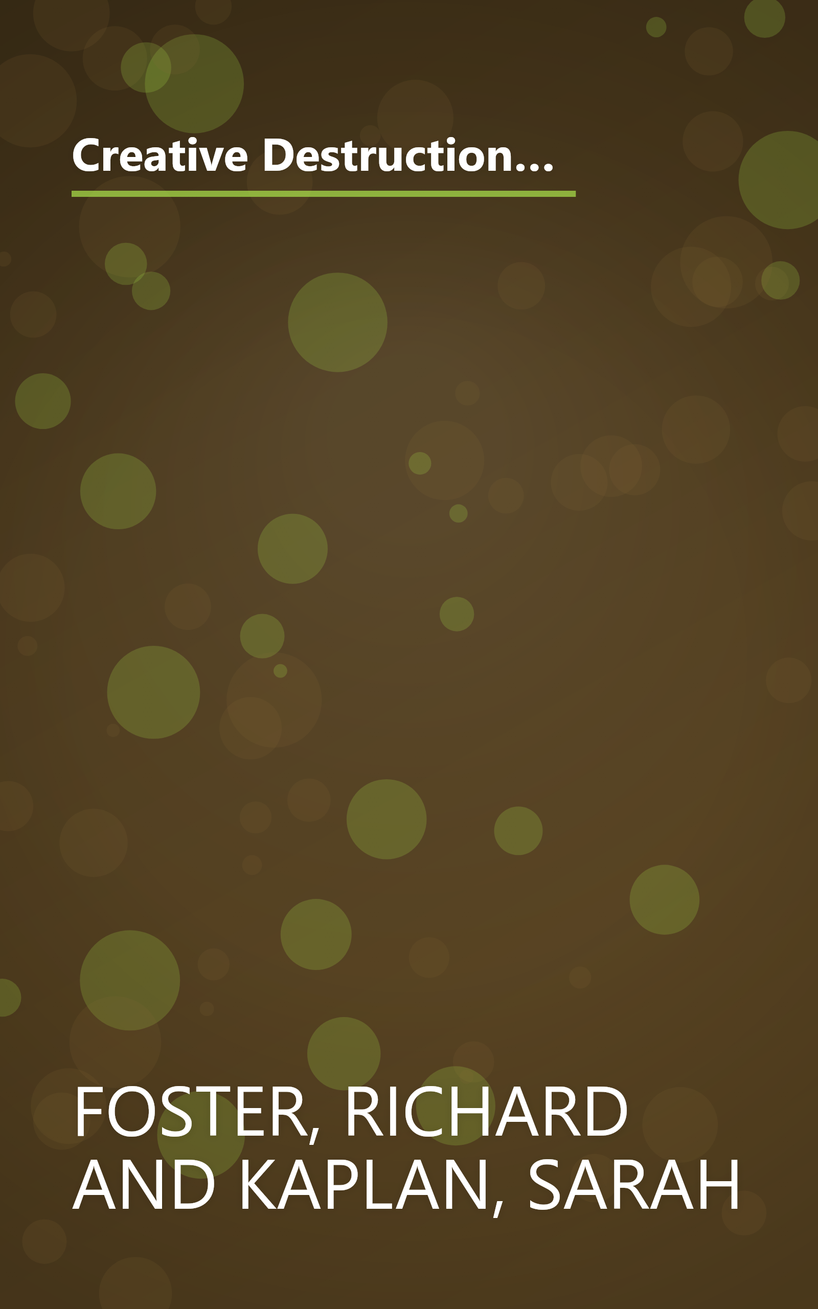 Creative Destruction: Why Companies That Are Built to Last Underperform the Market--And How to Successfully Transform Them book cover