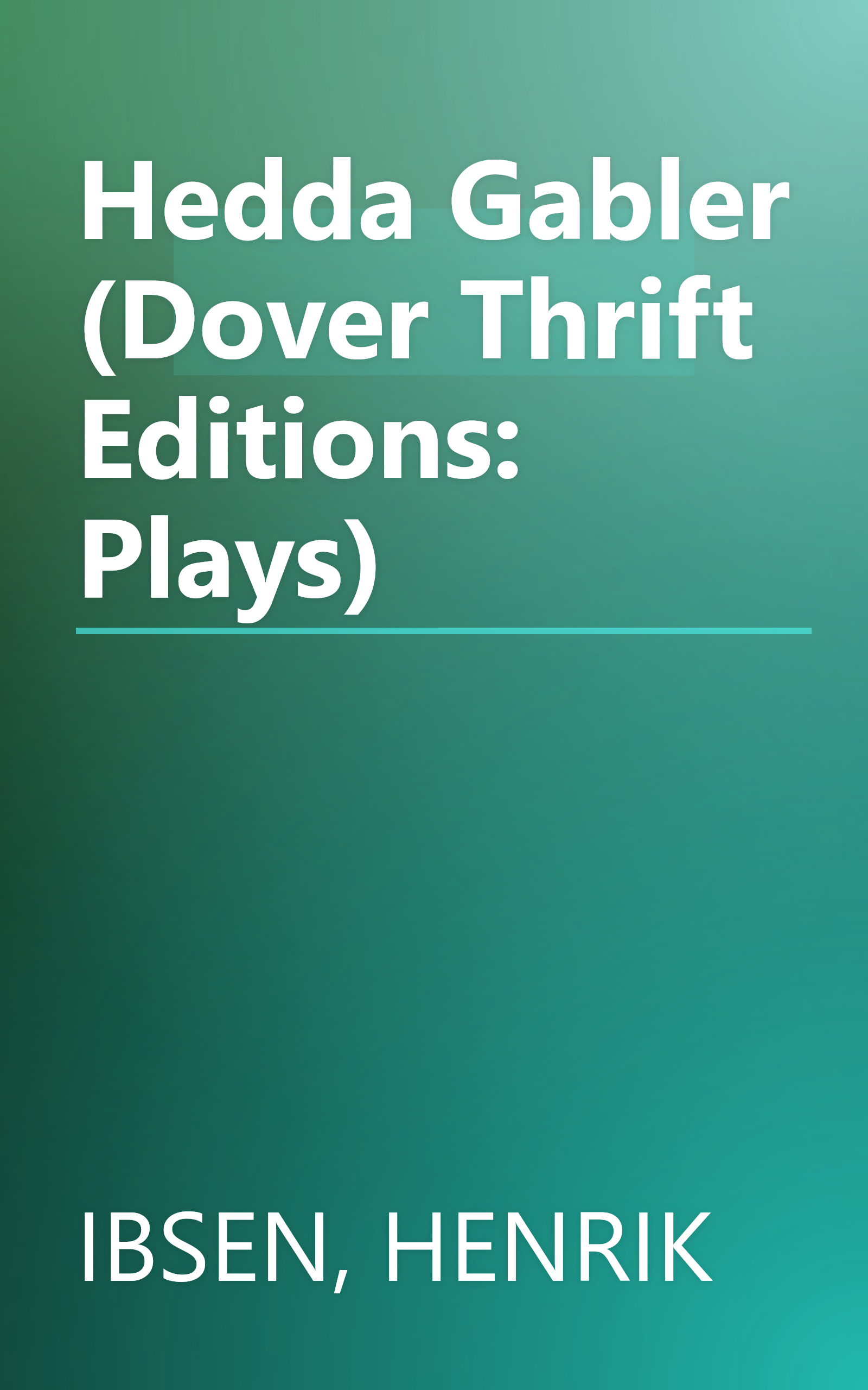 Hedda Gabler (Dover Thrift Editions: Plays) book cover