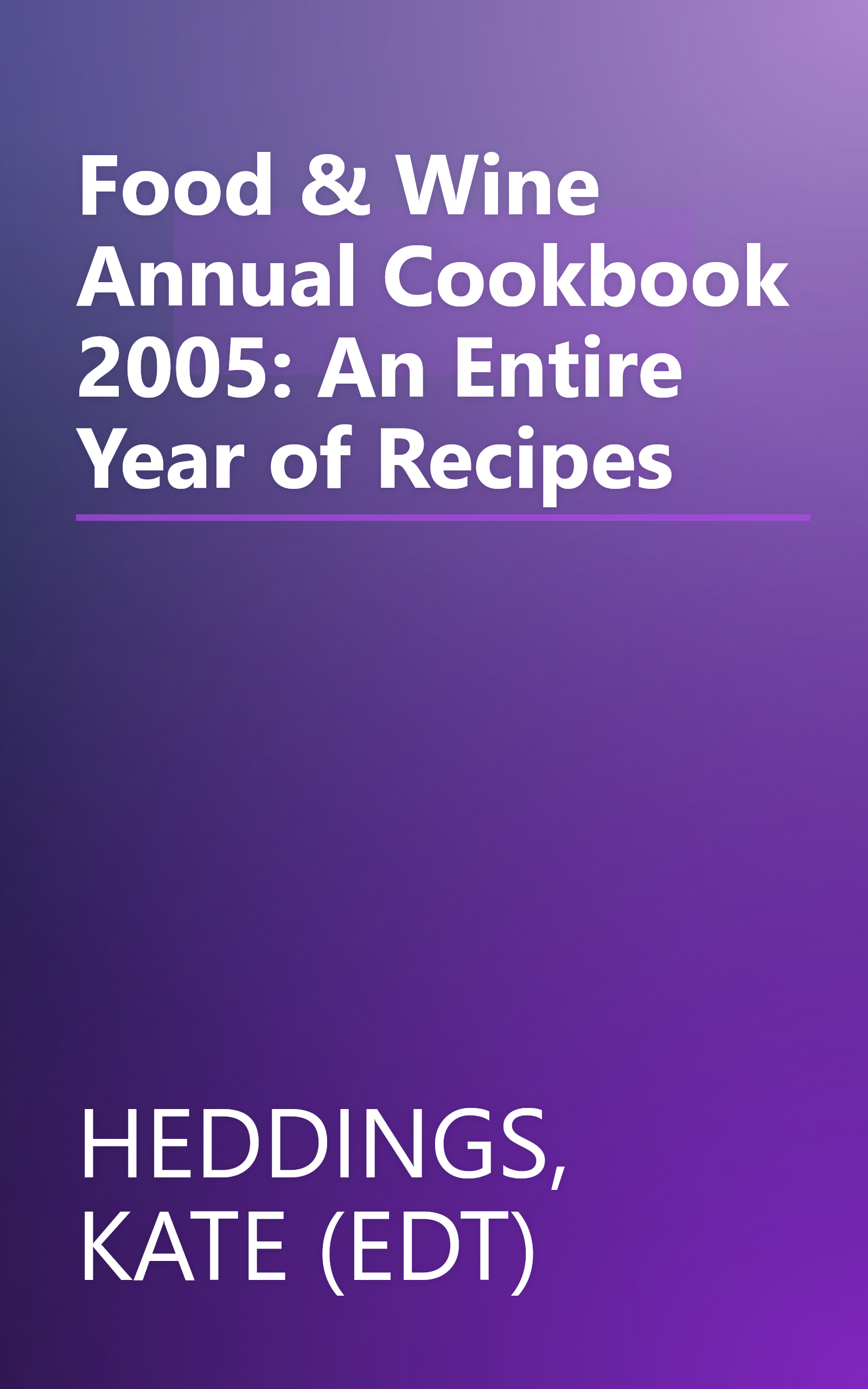 Food & Wine Annual Cookbook 2005: An Entire Year of Recipes book cover