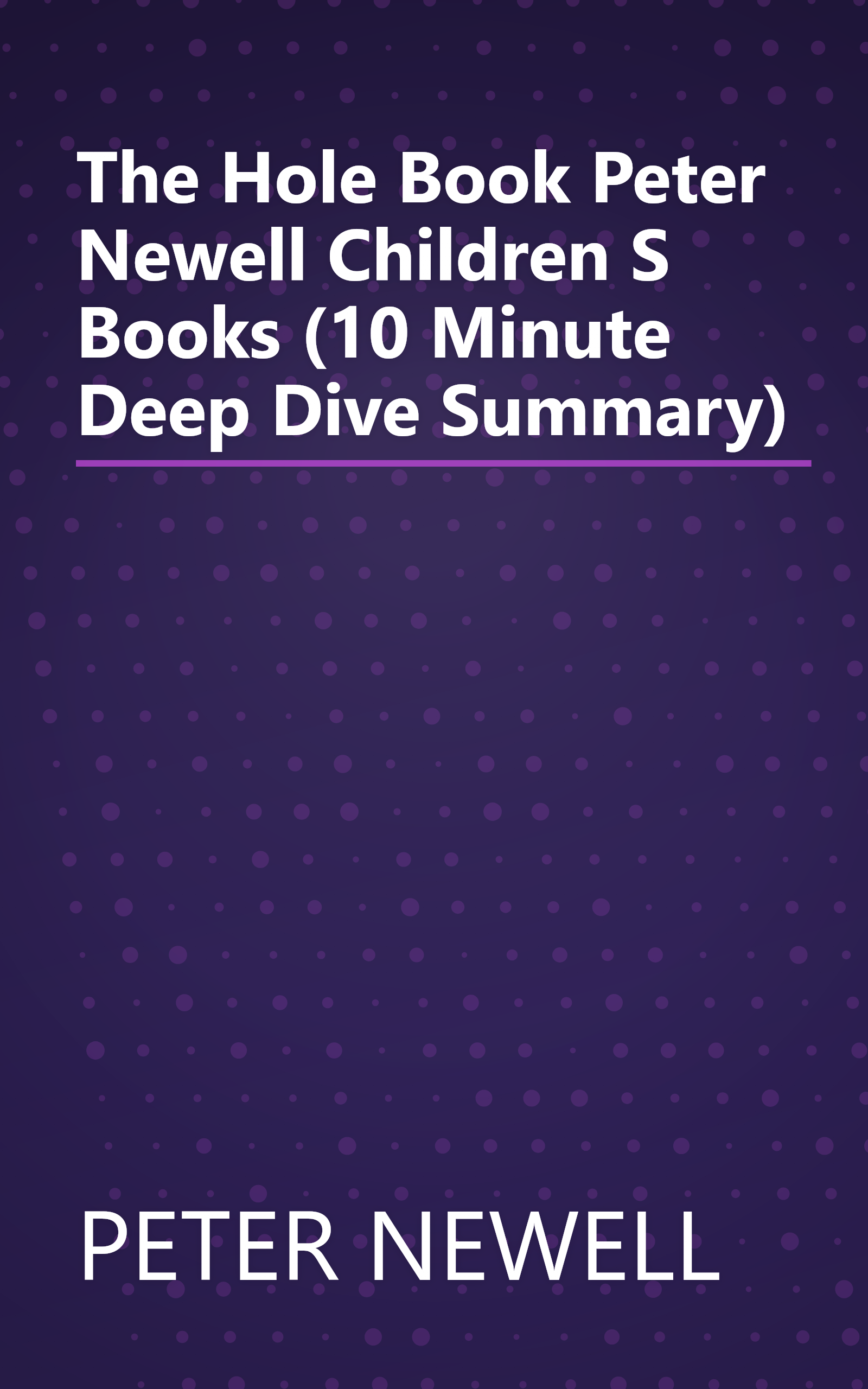 The Hole Book  Peter Newell Children S Books  (10 Minute   Deep Dive Summary) book cover