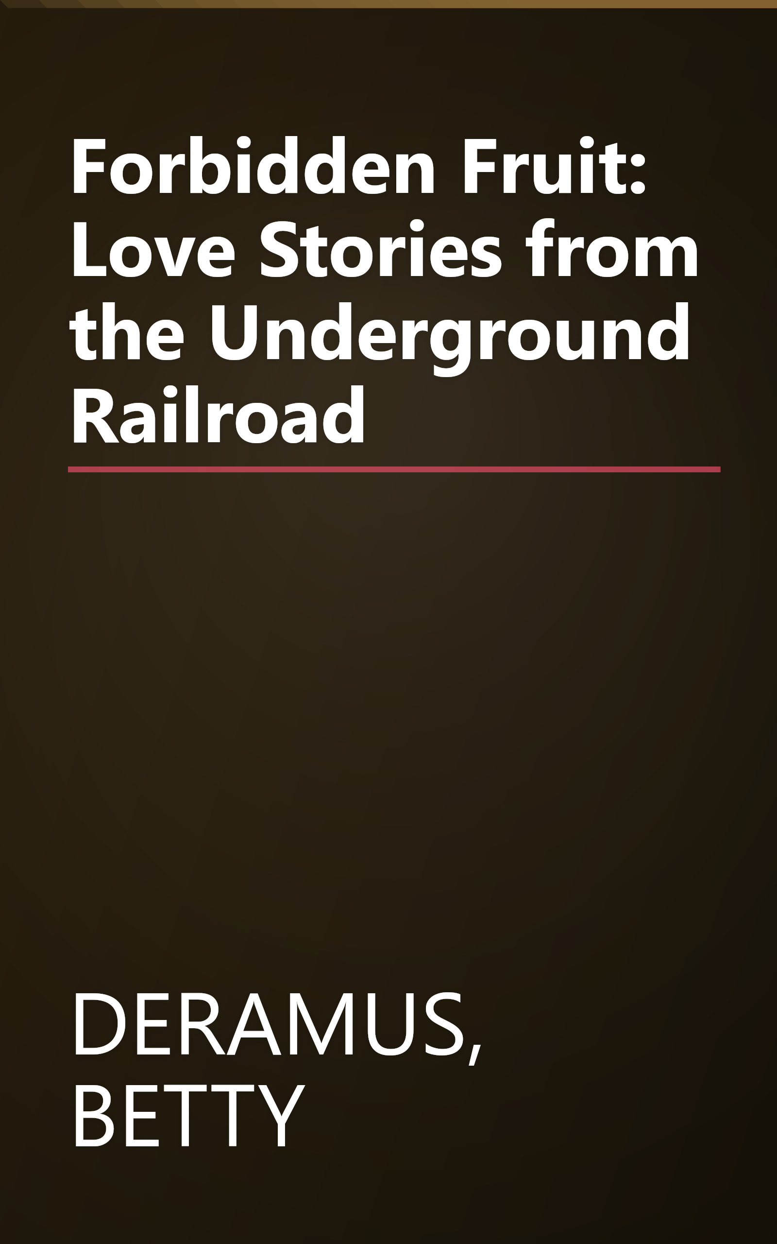 Forbidden Fruit: Love Stories from the Underground Railroad book cover