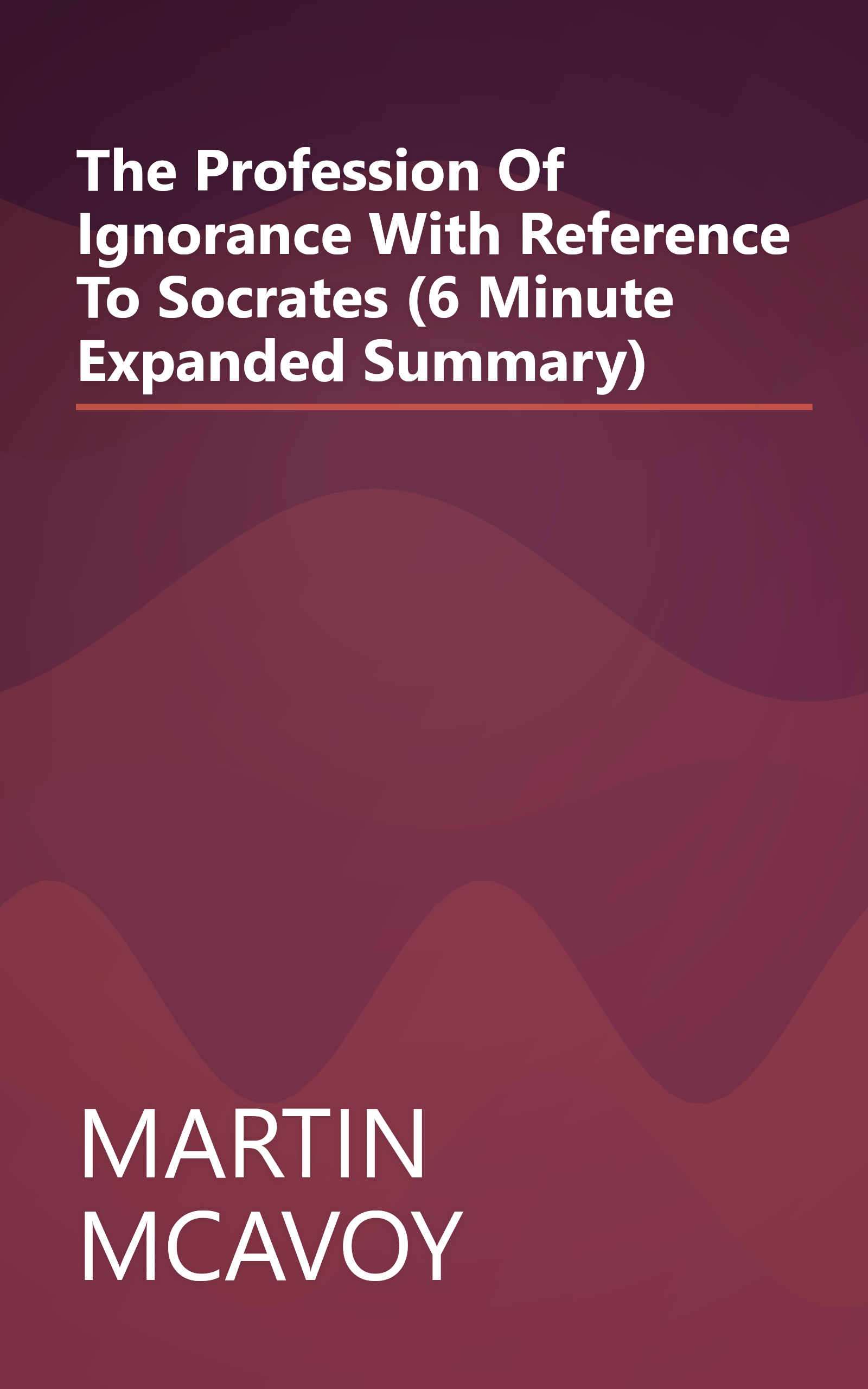 The Profession Of Ignorance  With Reference To Socrates (6 Minute   Expanded Summary) book cover