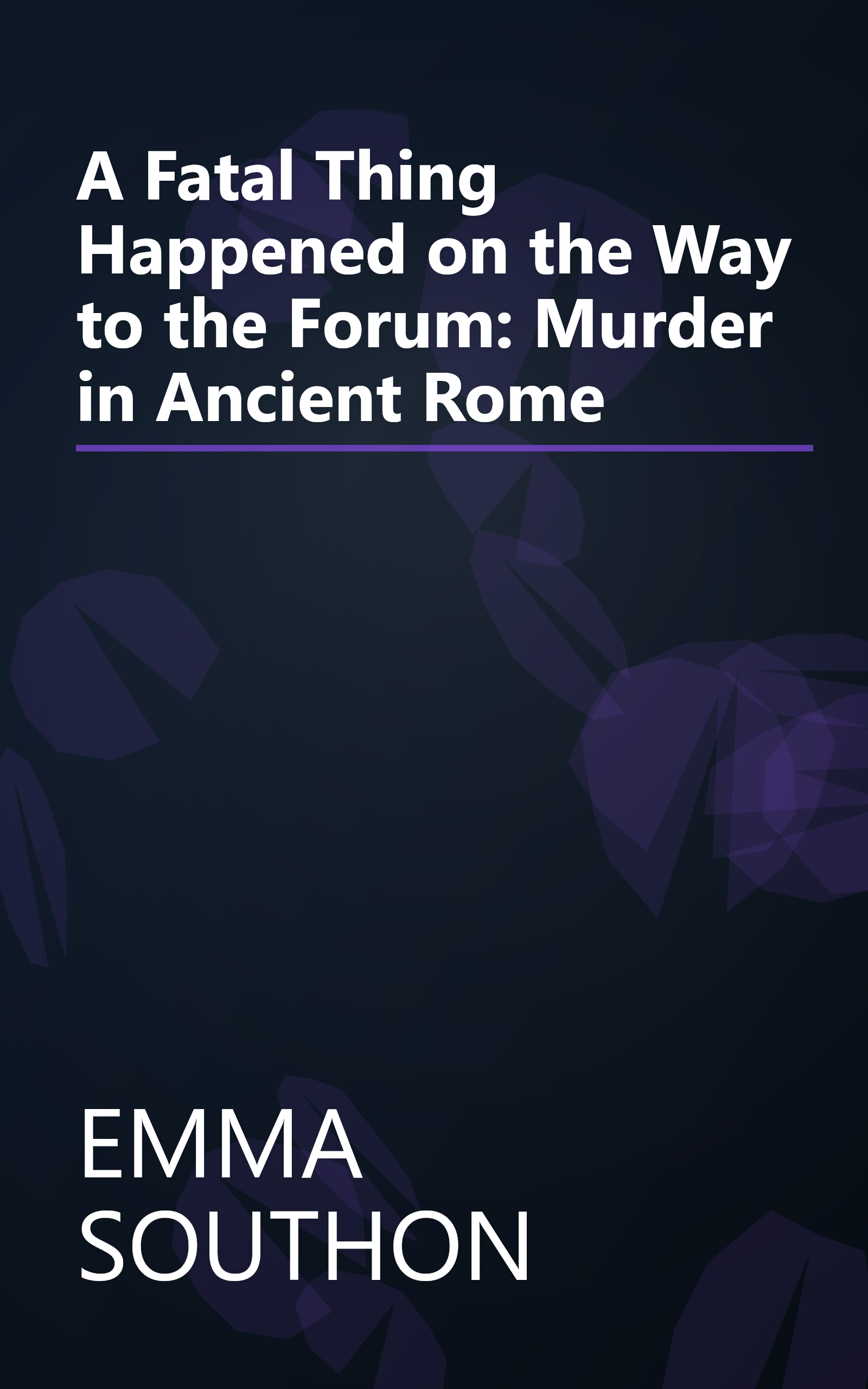 A Fatal Thing Happened on the Way to the Forum: Murder in Ancient Rome book cover