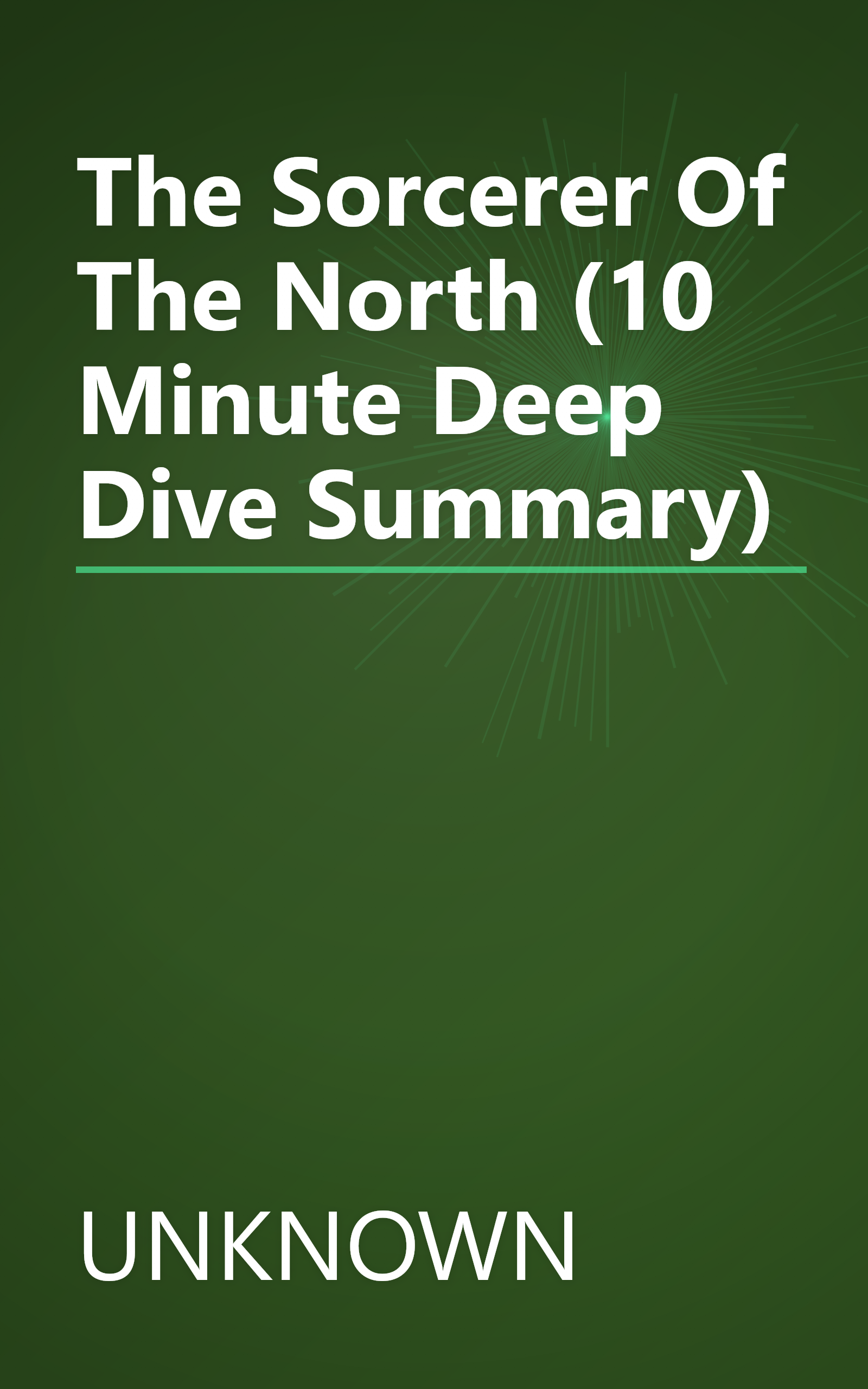 The Sorcerer Of The North (10 Minute   Deep Dive Summary) book cover