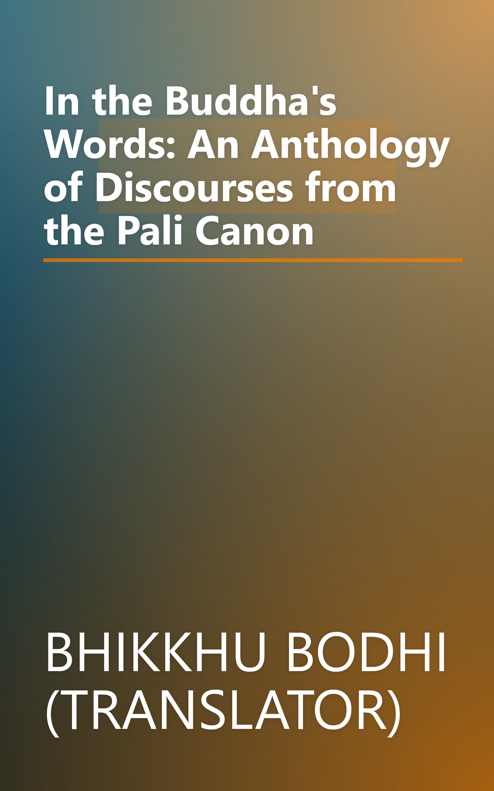 In the Buddha's Words: An Anthology of Discourses from the Pali Canon book cover