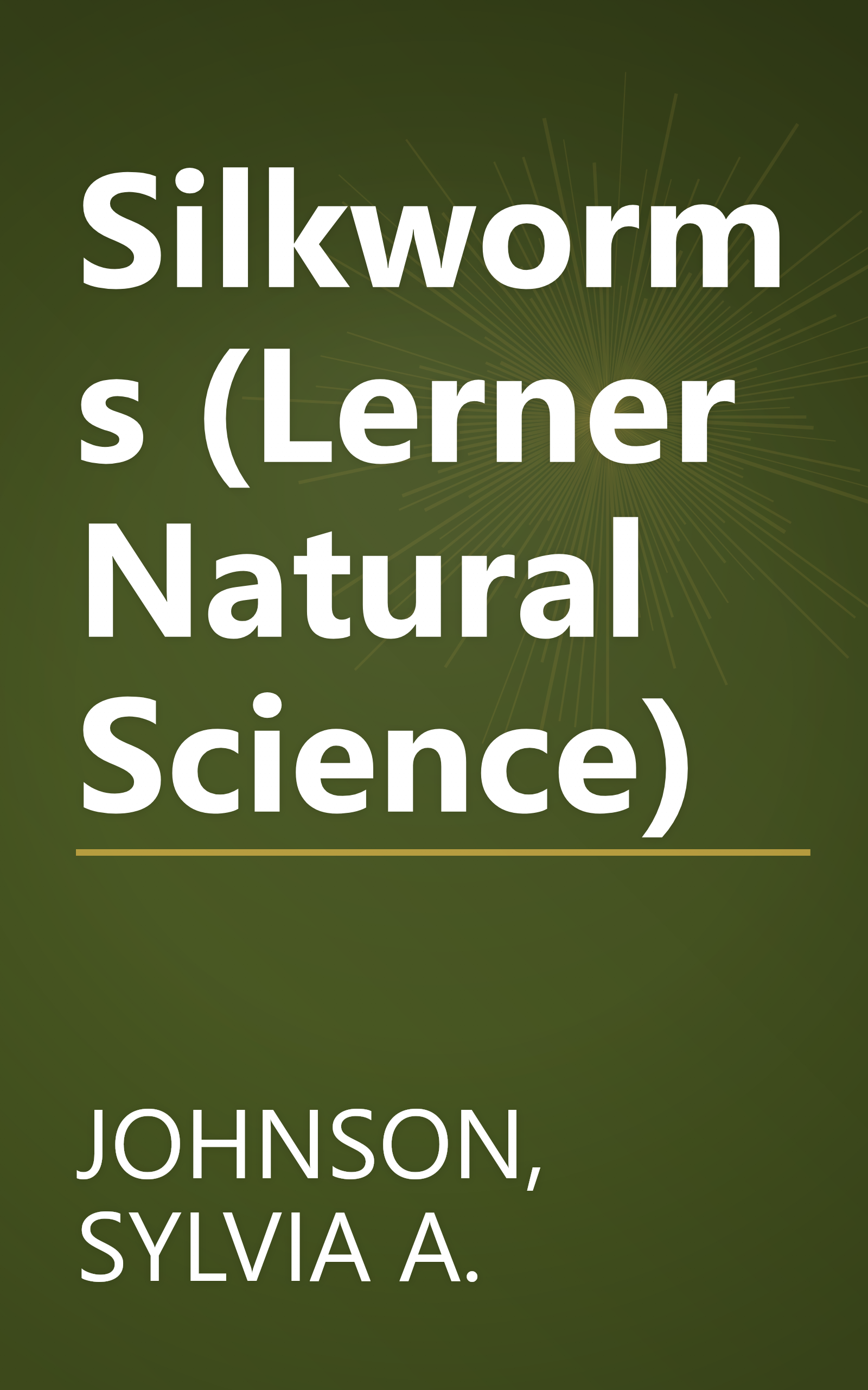 Silkworms (Lerner Natural Science) book cover