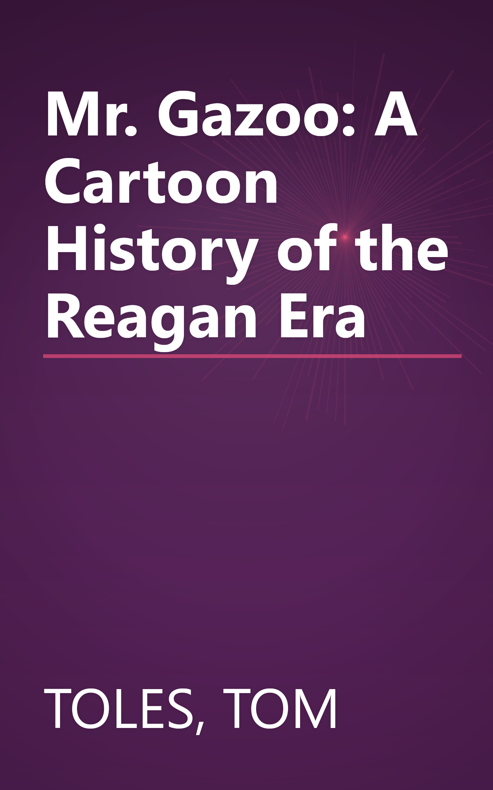 Mr. Gazoo: A Cartoon History of the Reagan Era book cover