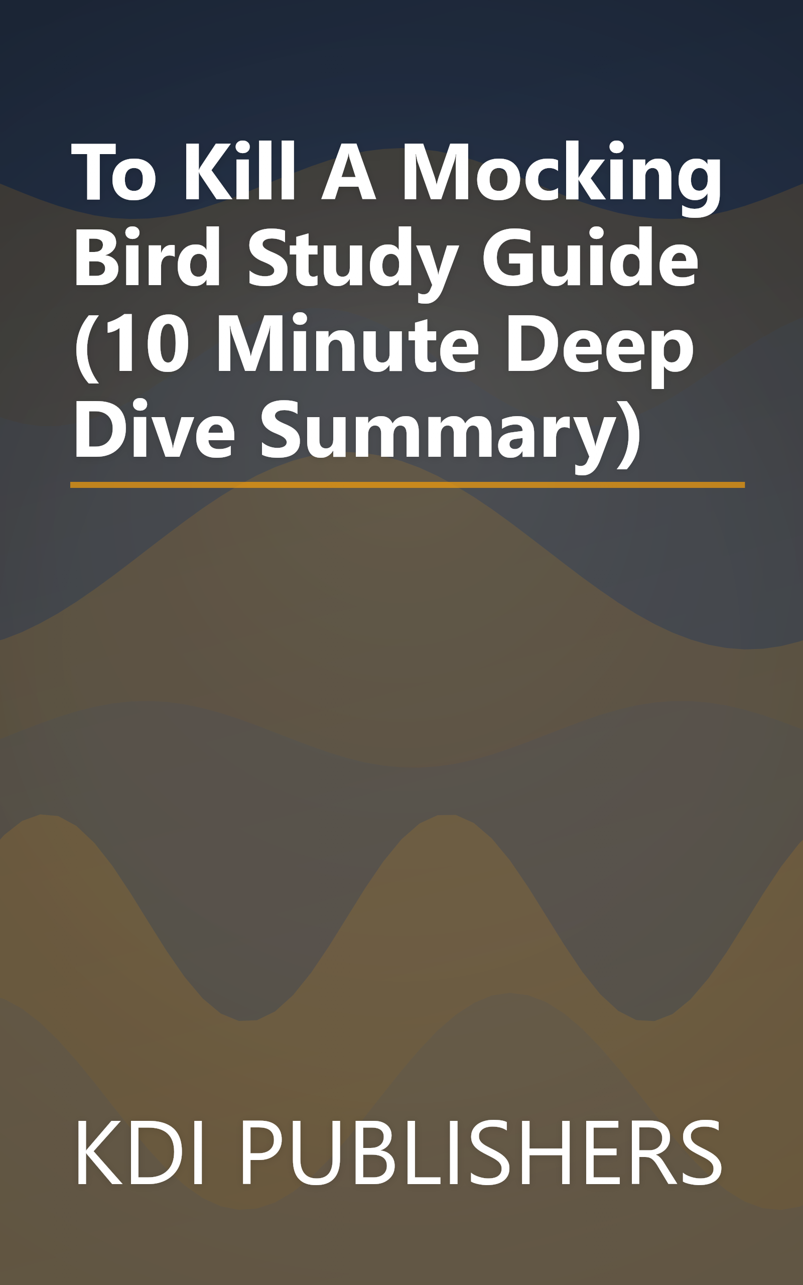 To Kill A Mocking Bird Study Guide (10 Minute   Deep Dive Summary) book cover