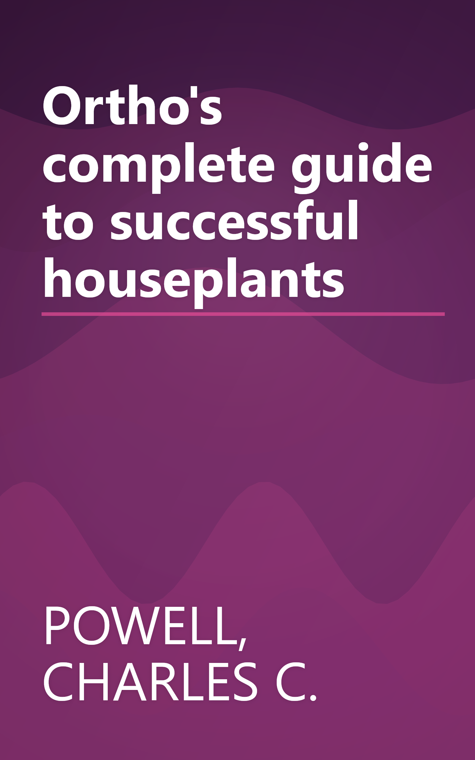 Ortho's complete guide to successful houseplants book cover
