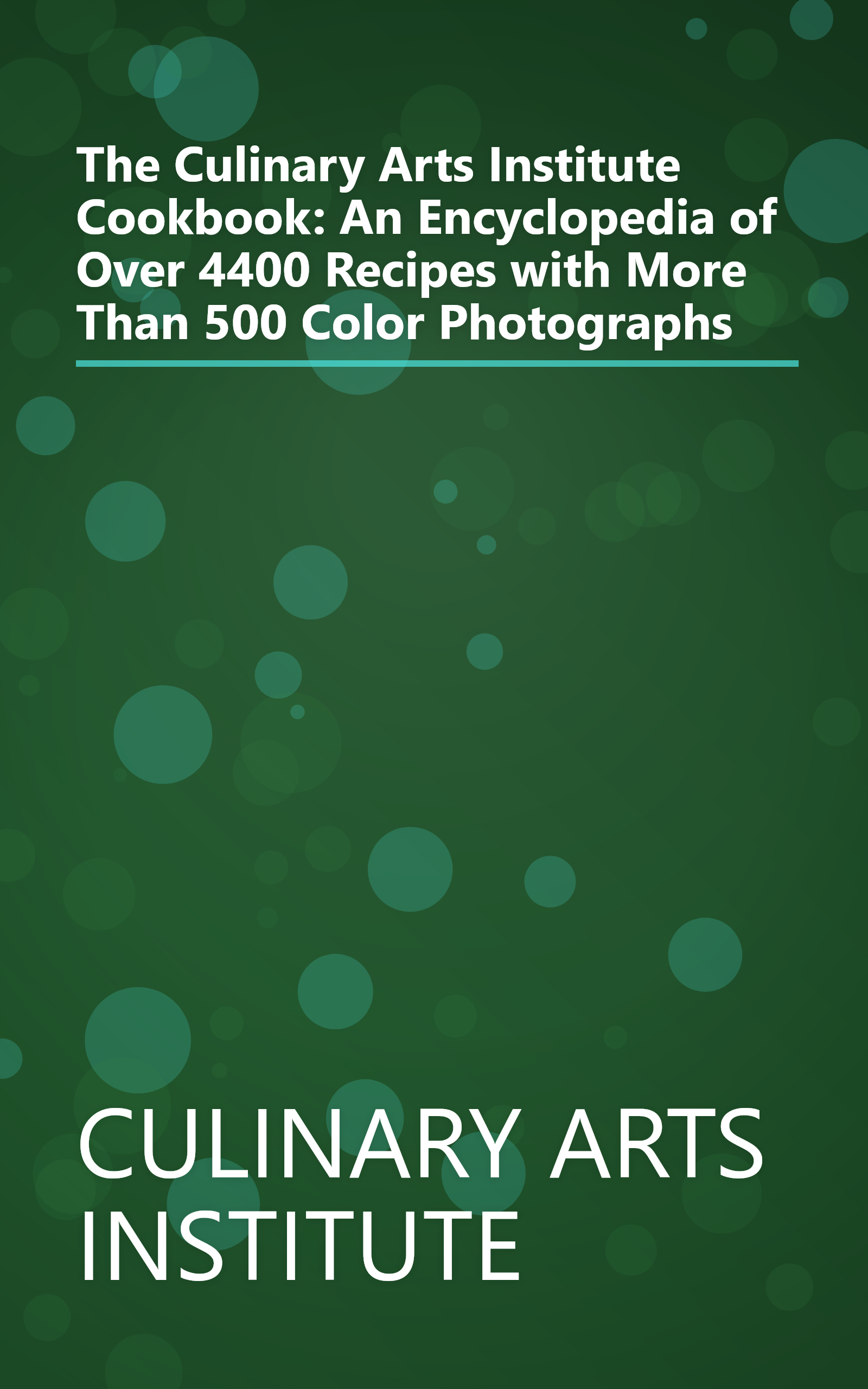 The Culinary Arts Institute Cookbook: An Encyclopedia of Over 4400 Recipes with More Than 500 Color Photographs book cover