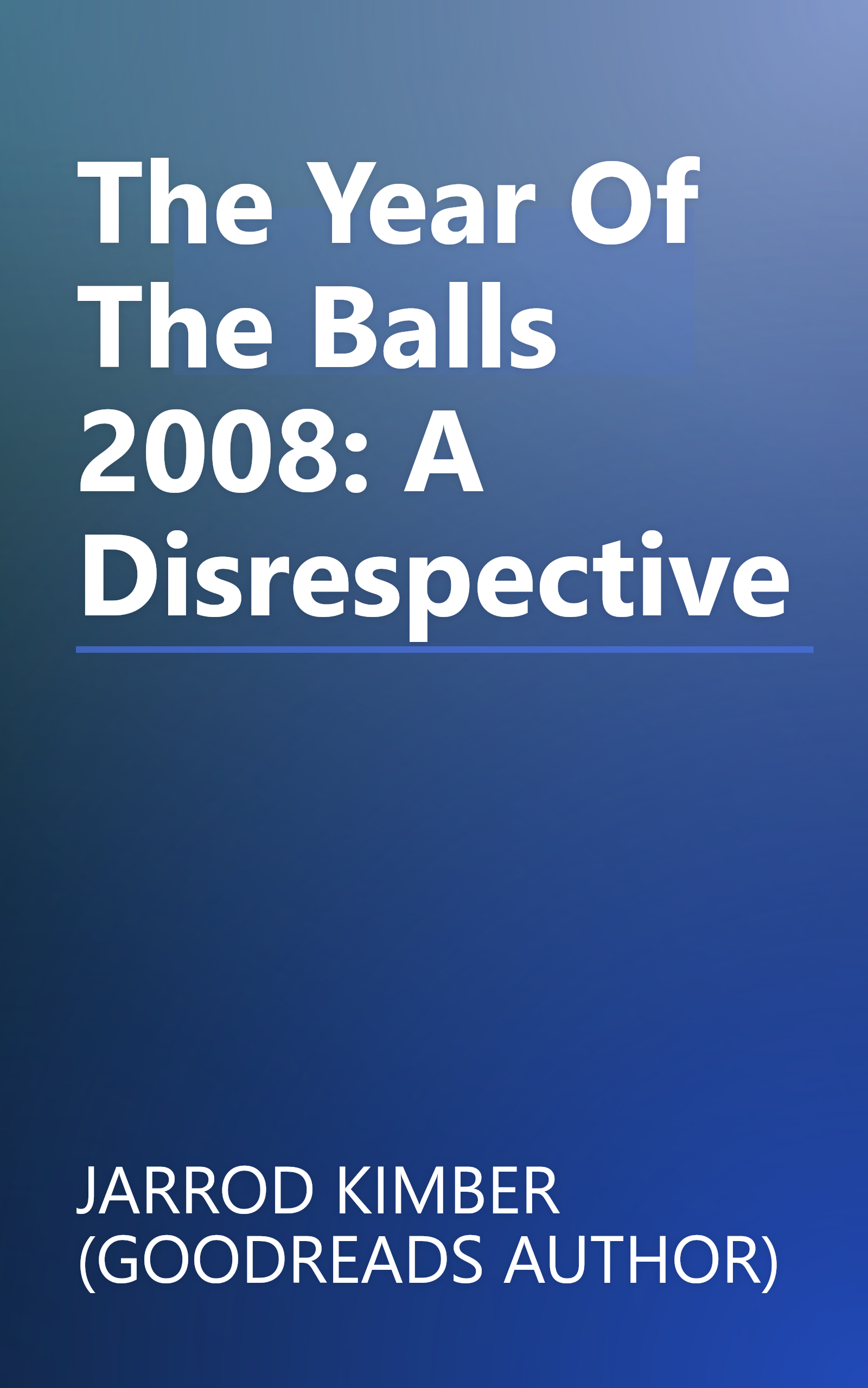 The Year Of The Balls 2008: A Disrespective book cover