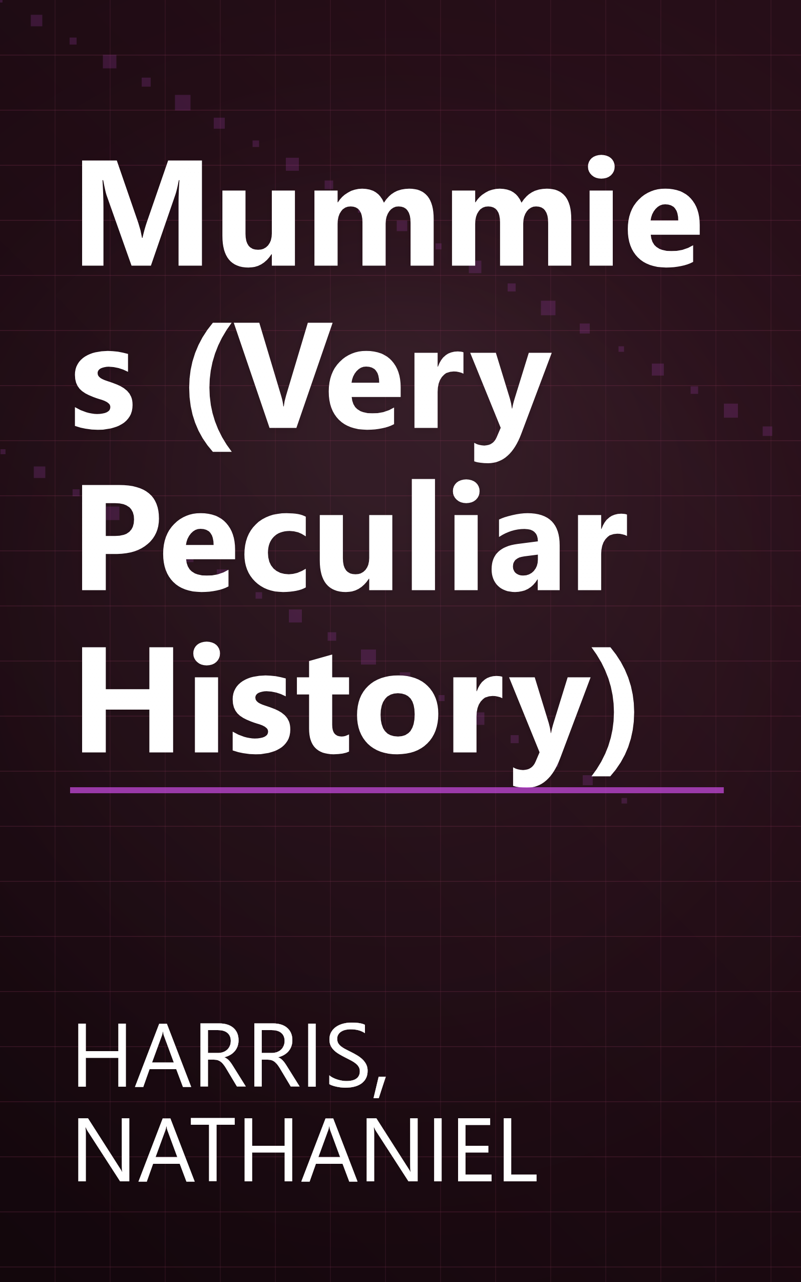 Mummies (Very Peculiar History) book cover