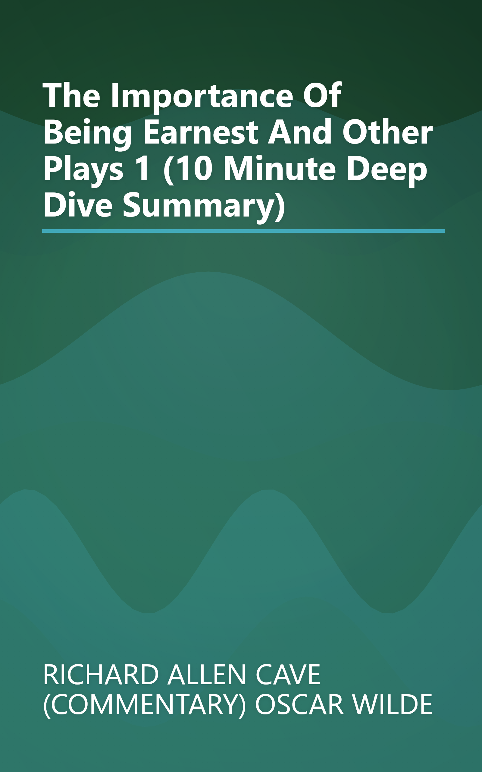 The Importance Of Being Earnest And Other Plays 1 (10 Minute   Deep Dive Summary) book cover