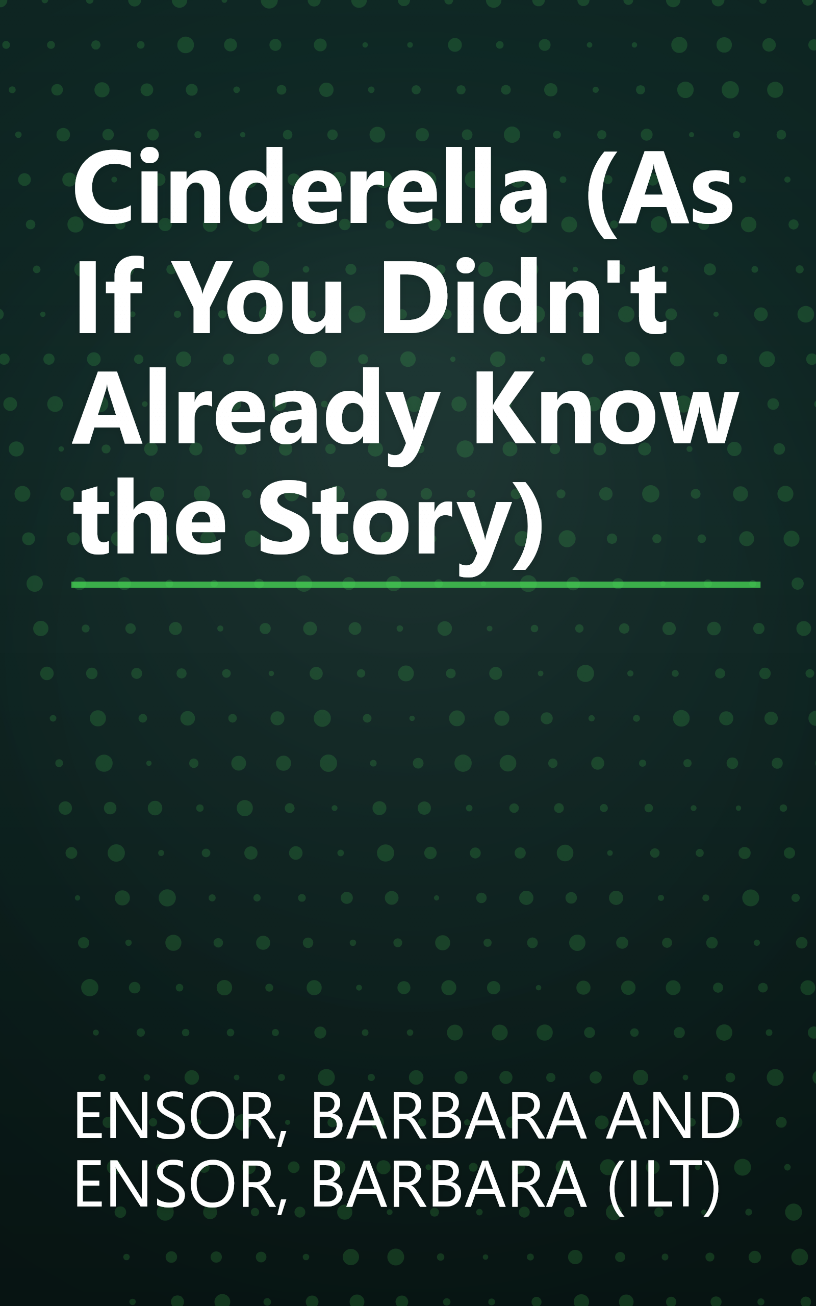 Cinderella (As If You Didn't Already Know the Story) book cover