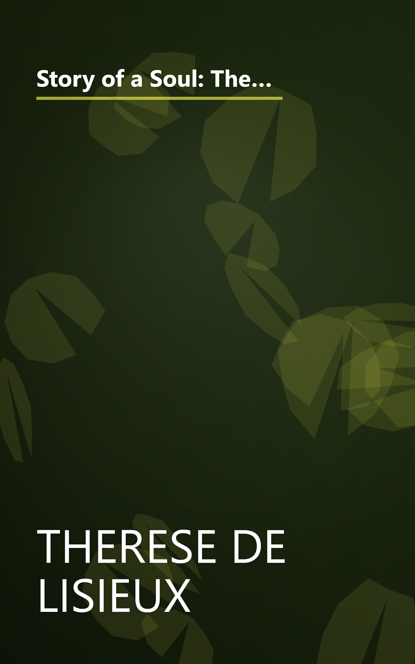 Story of a Soul: The Autobiography of St. Therese of Lisieux (the Little Flower) [The Authorized English Translation of Therese's Original Unaltered Manuscripts] book cover