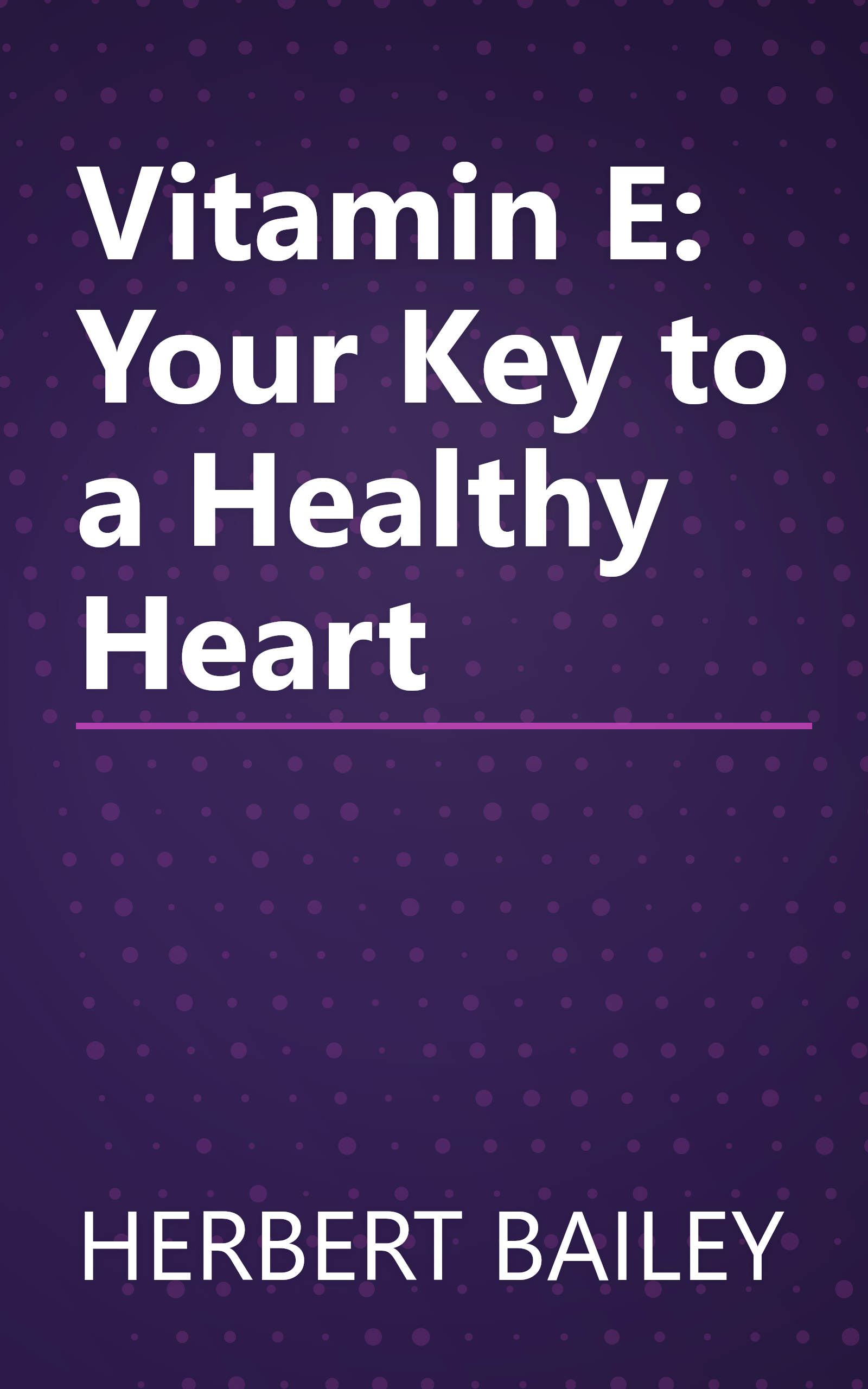 Vitamin E: Your Key to a Healthy Heart book cover