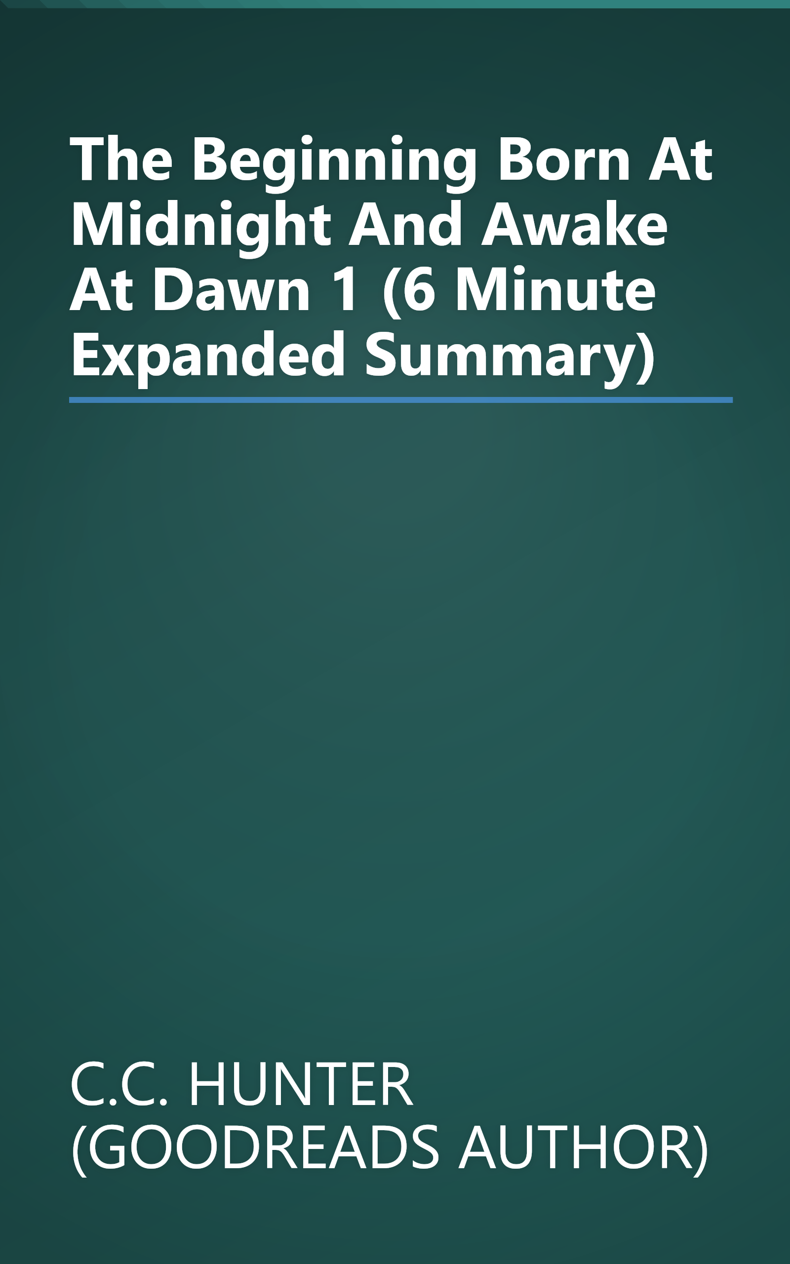 The Beginning  Born At Midnight And Awake At Dawn 1 (6 Minute   Expanded Summary) book cover
