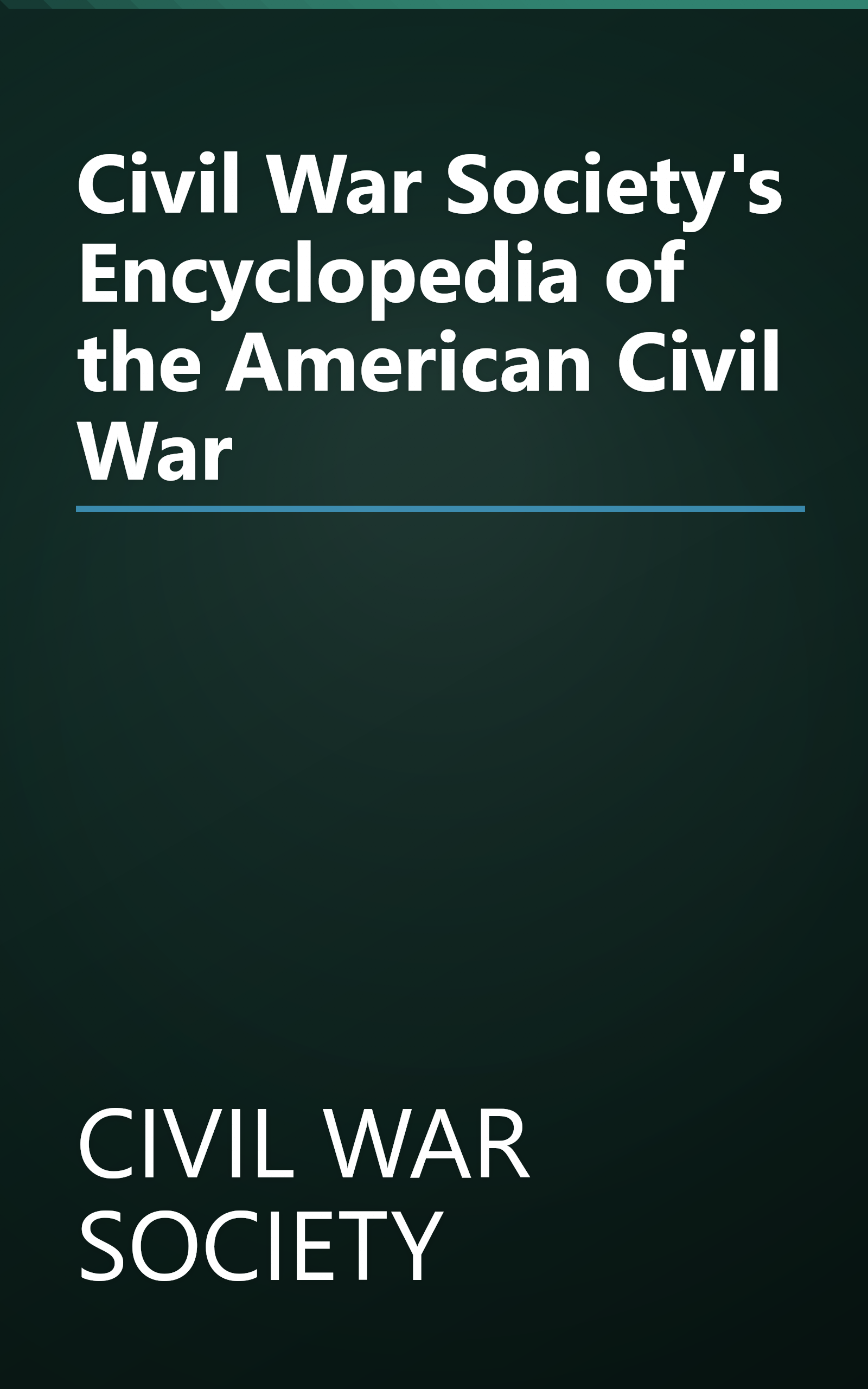 Civil War Society's Encyclopedia of the American Civil War book cover