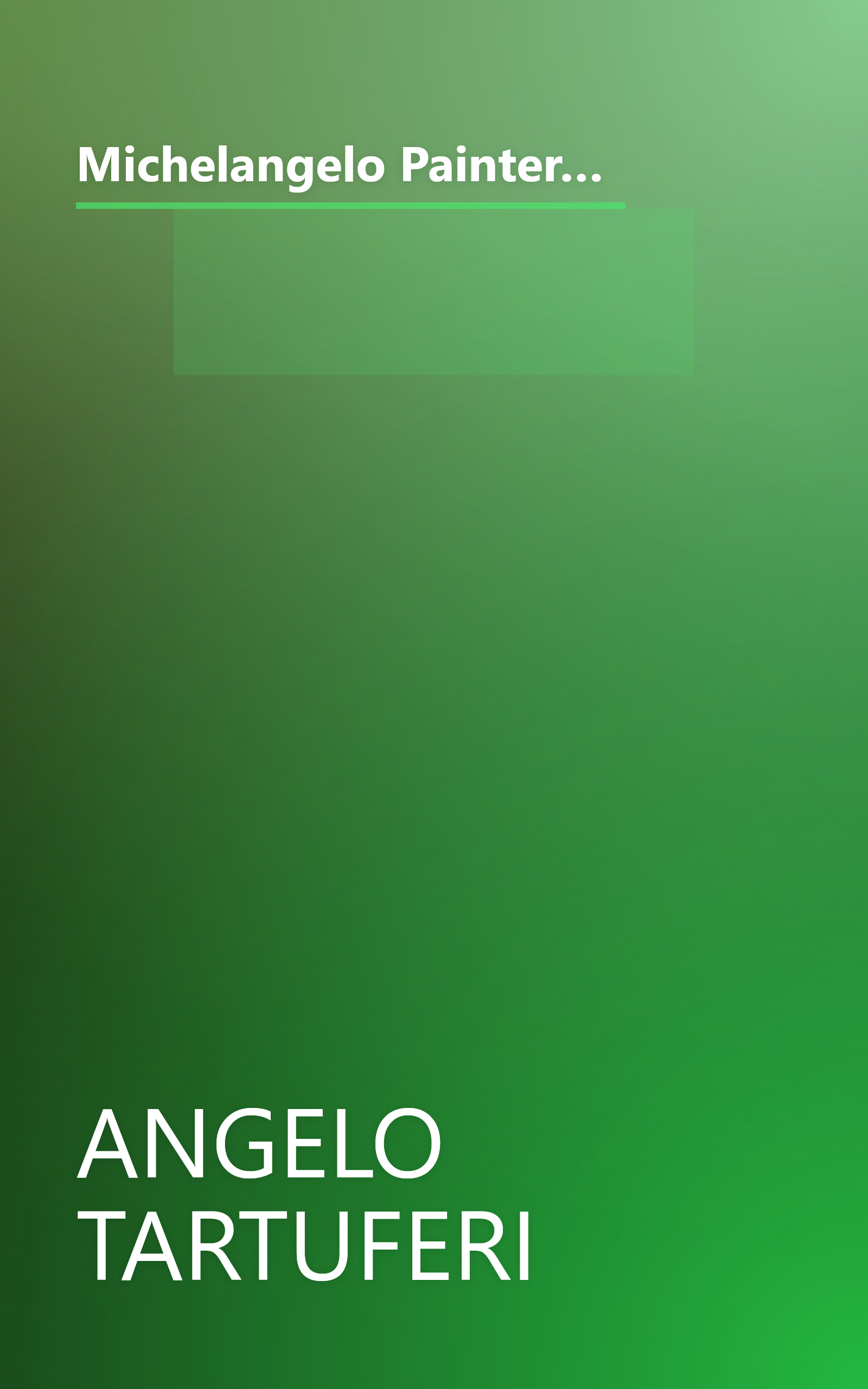 Michelangelo Painter, Sculptor and Architect with the Restored Frescoes of the Sistine Chapel and of the Last Judgement book cover