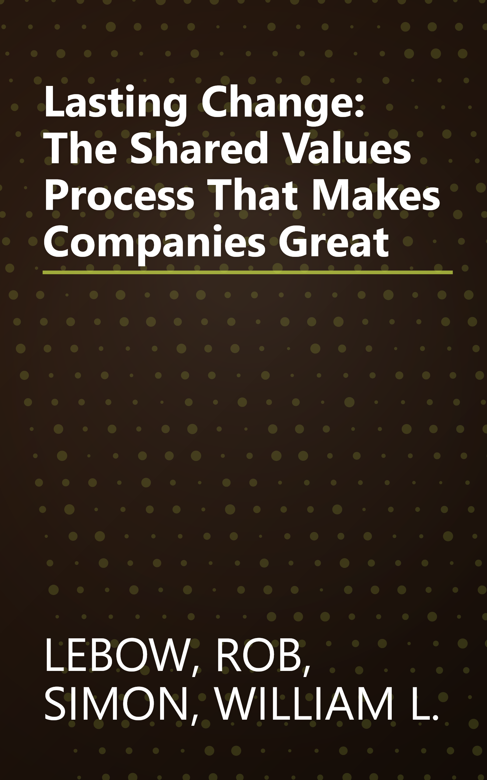 Lasting Change: The Shared Values Process That Makes Companies Great book cover