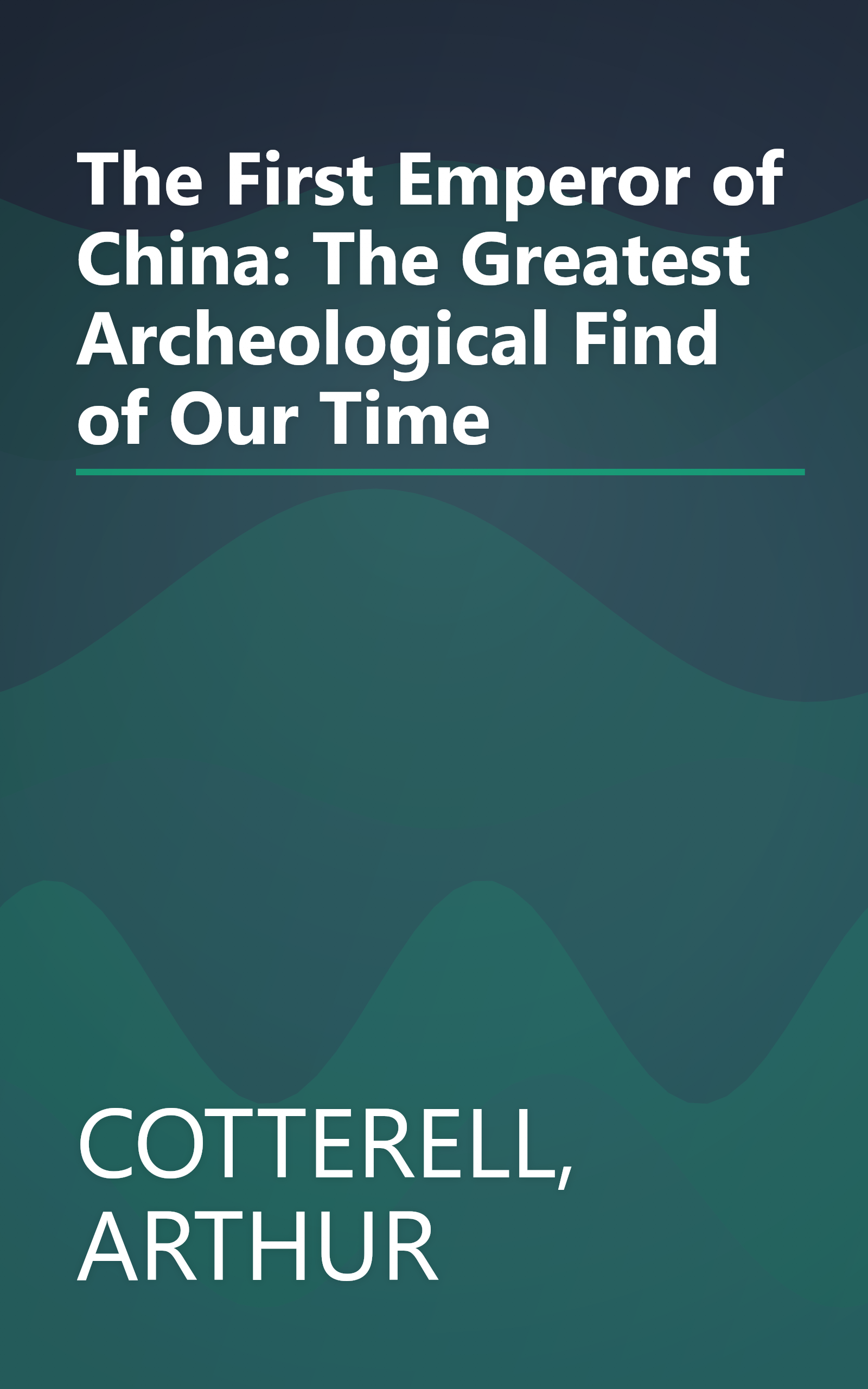 The First Emperor of China: The Greatest Archeological Find of Our Time book cover