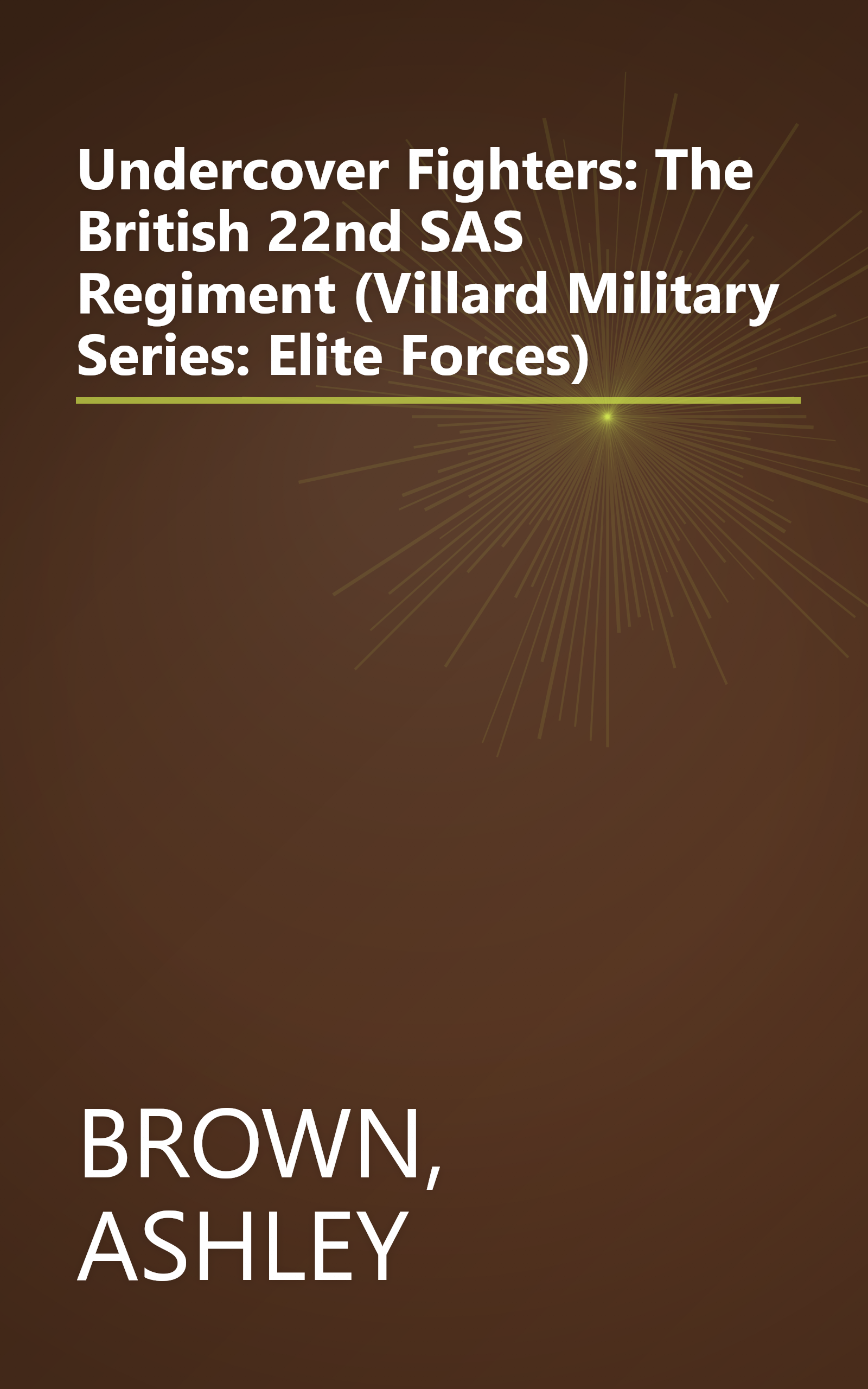 Undercover Fighters: The British 22nd SAS Regiment (Villard Military Series: Elite Forces) book cover