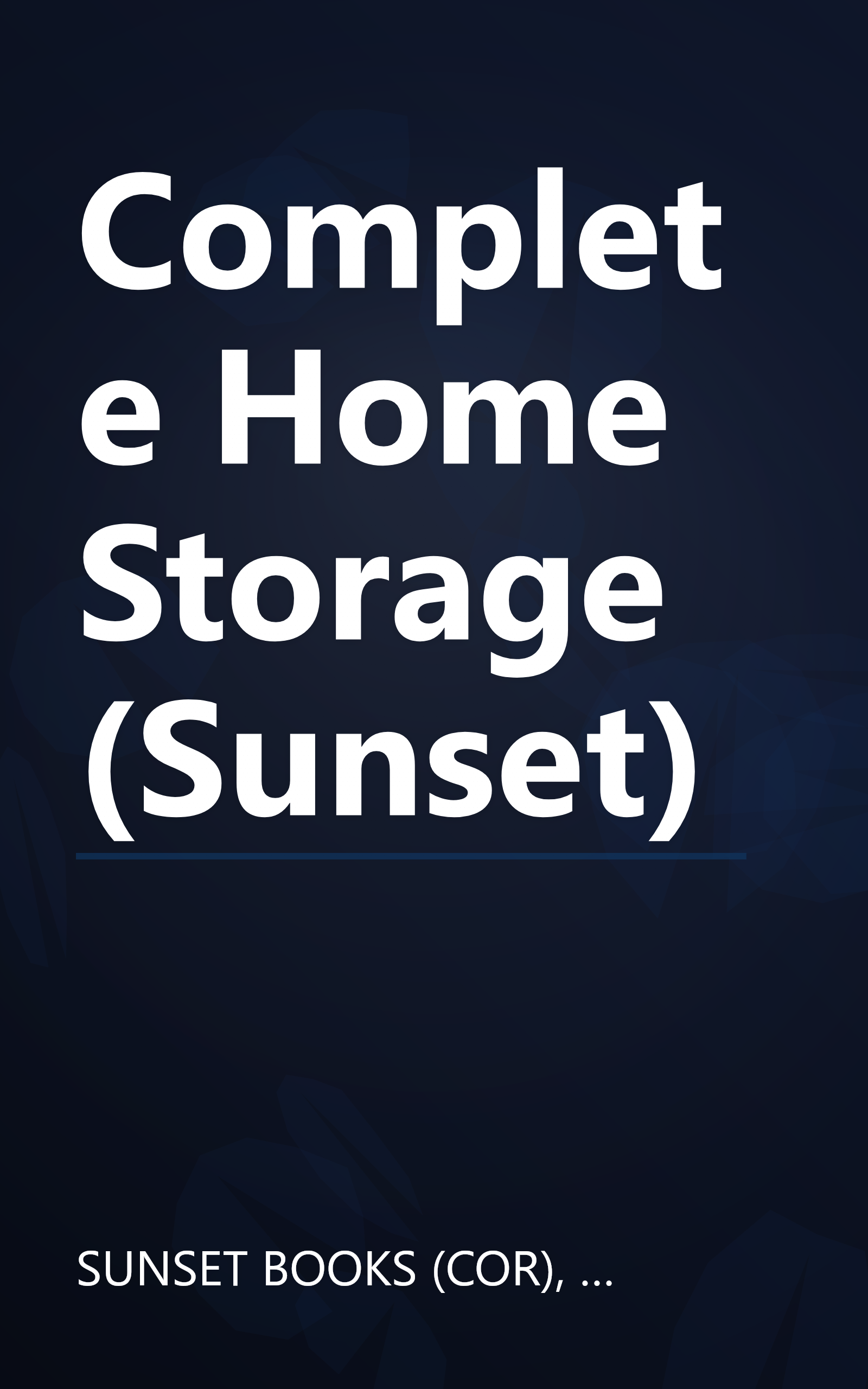 Complete Home Storage (Sunset) book cover