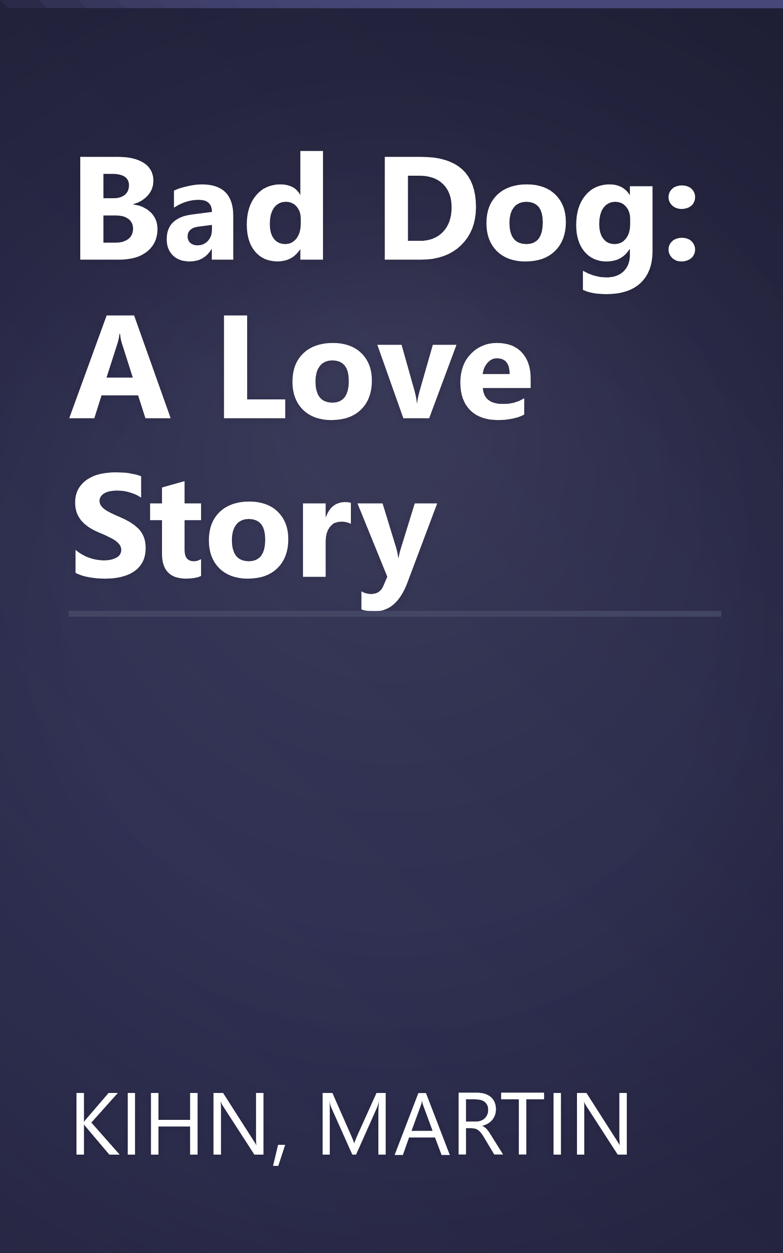 Bad Dog: A Love Story book cover