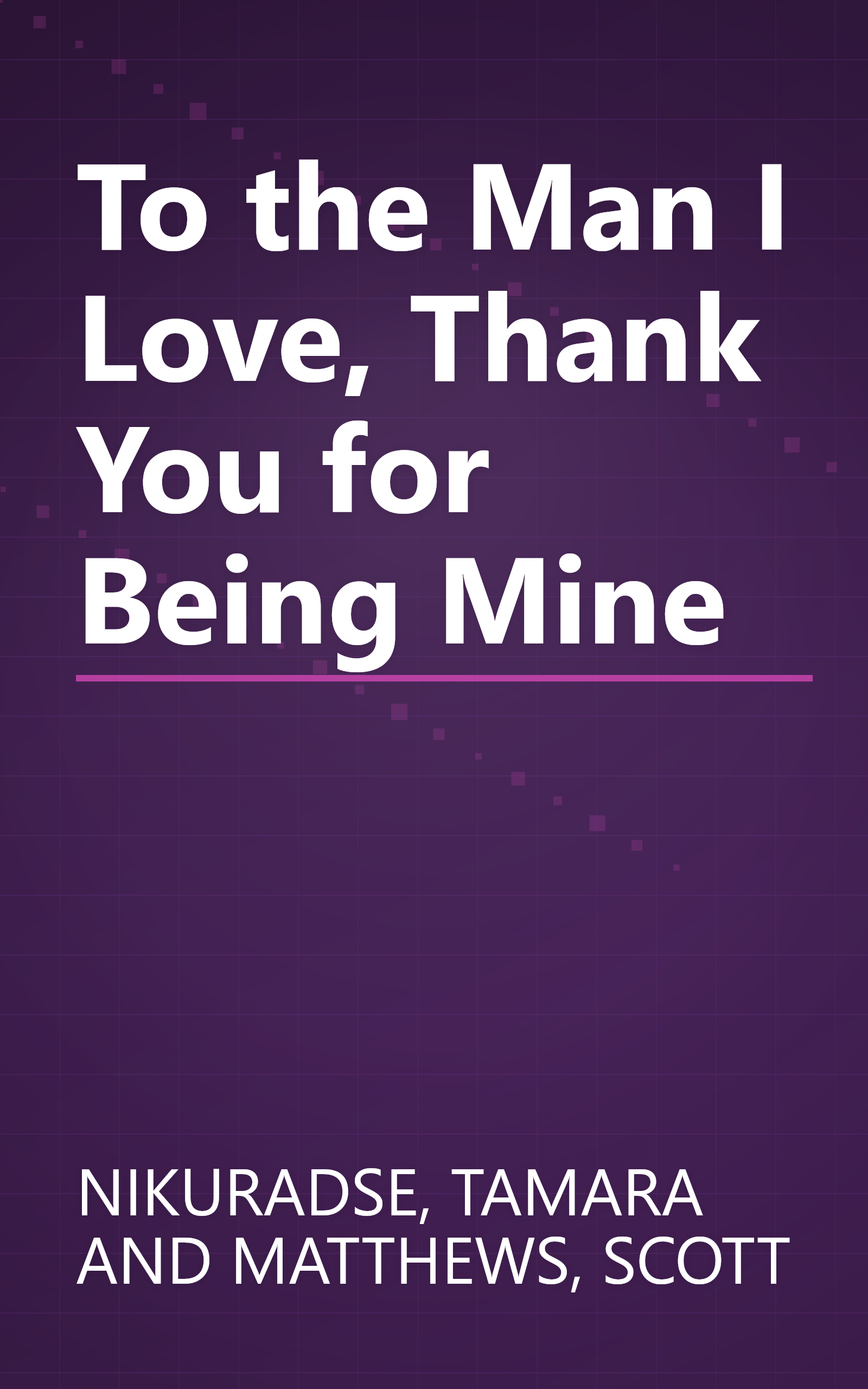 To the Man I Love, Thank You for Being Mine book cover