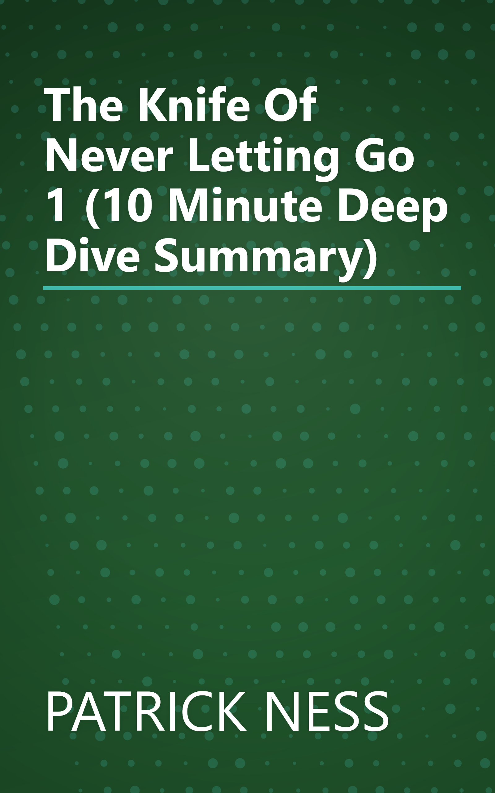 The Knife Of Never Letting Go 1 (10 Minute   Deep Dive Summary) book cover