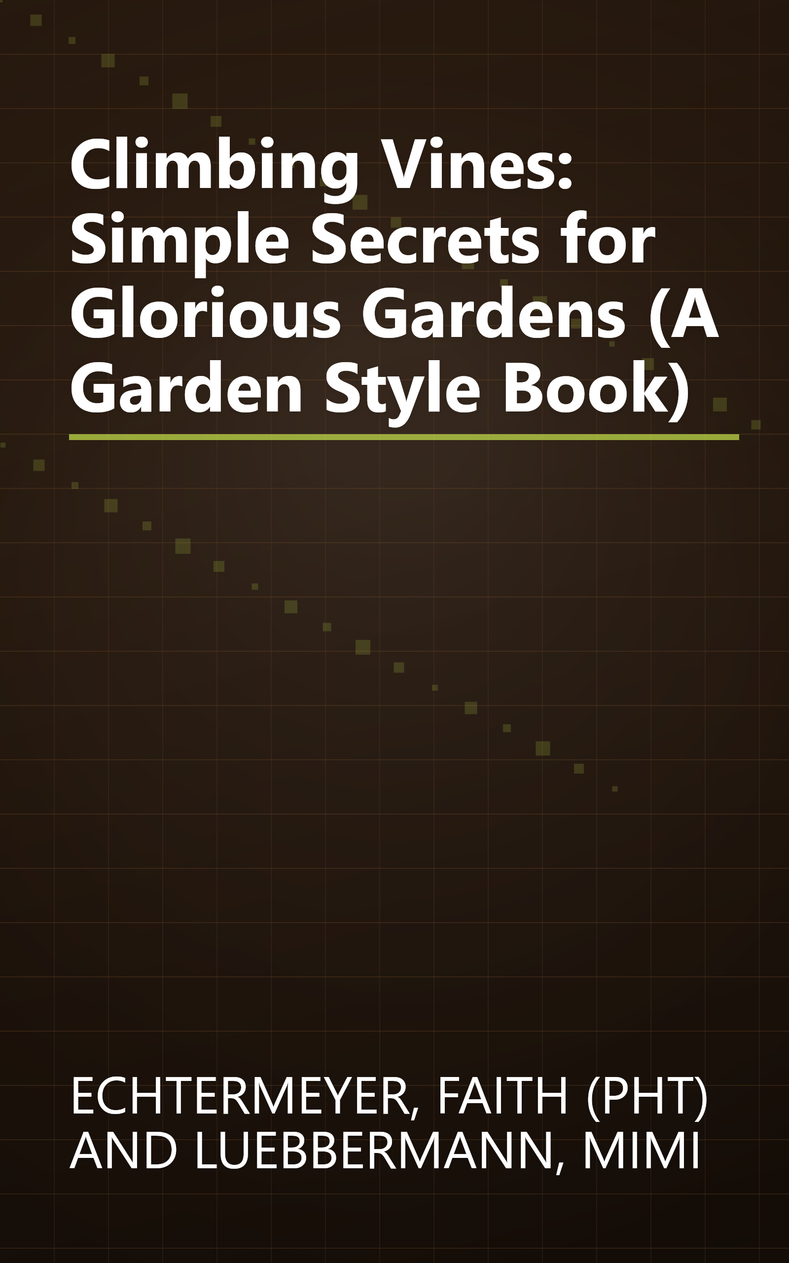 Climbing Vines: Simple Secrets for Glorious Gardens (A Garden Style Book) book cover