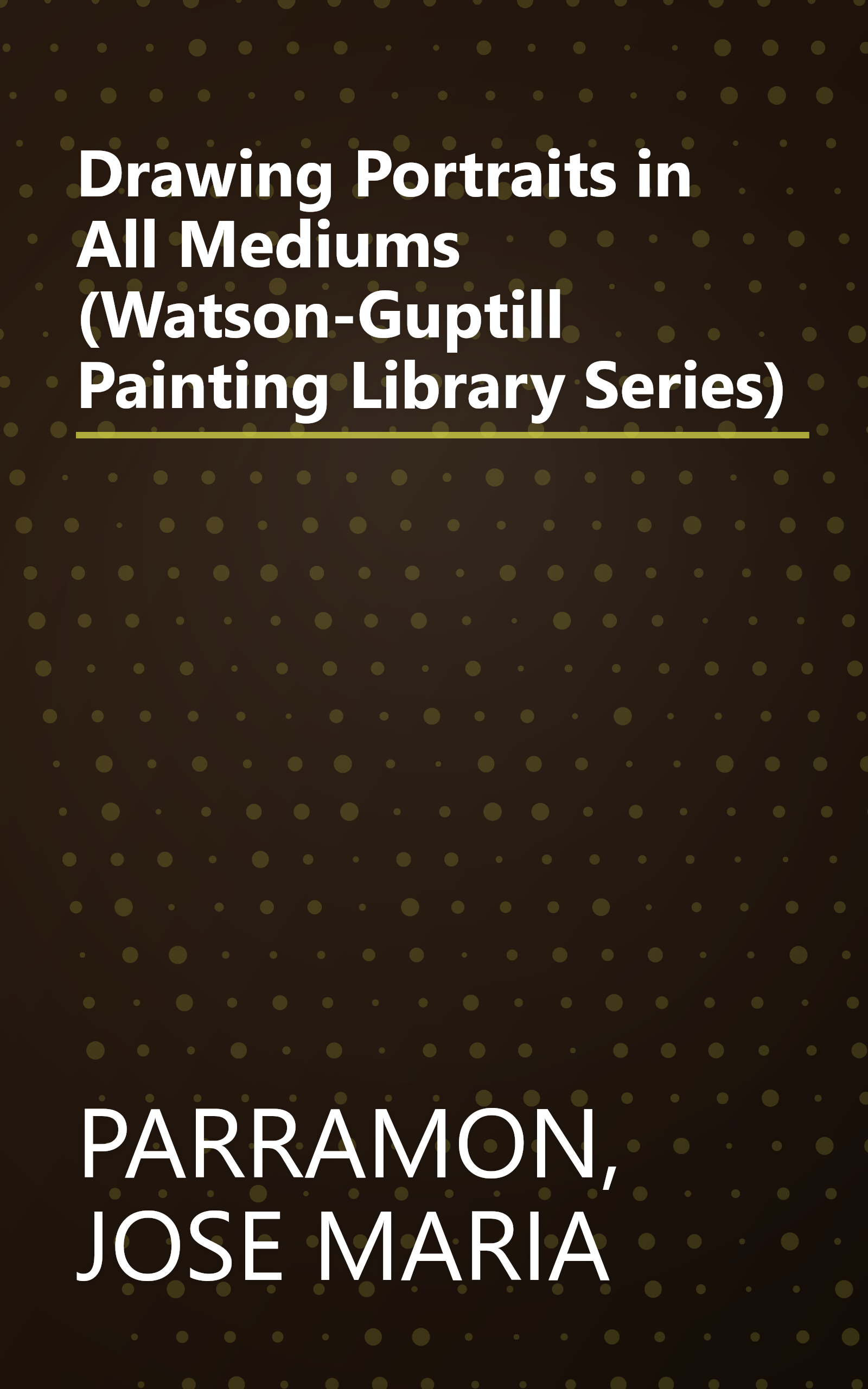 Drawing Portraits in All Mediums (Watson-Guptill Painting Library Series) book cover