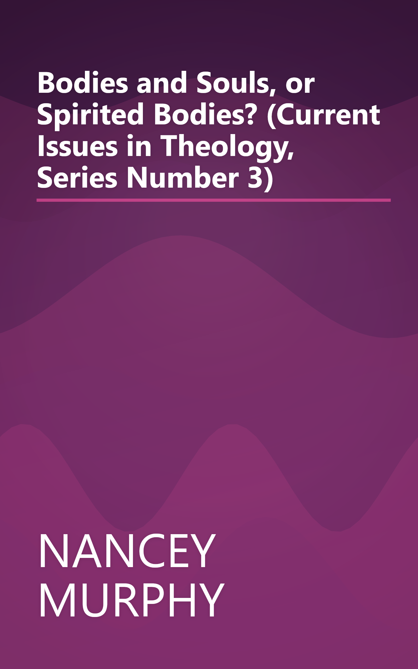 Bodies and Souls, or Spirited Bodies? (Current Issues in Theology, Series Number 3) book cover