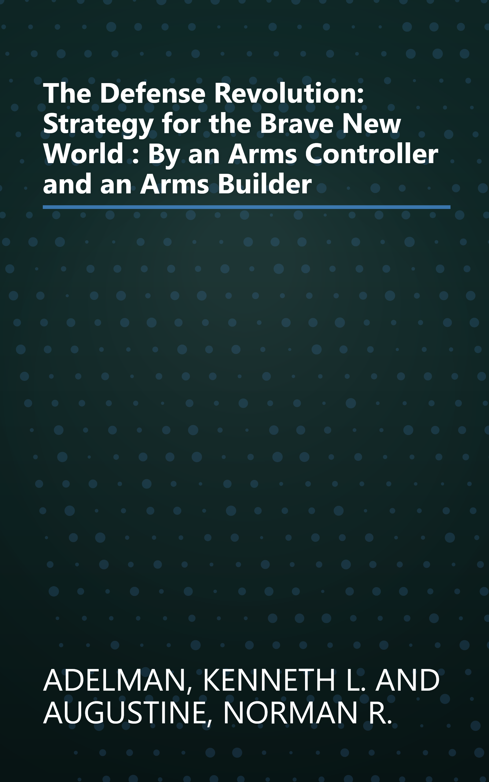 The Defense Revolution: Strategy for the Brave New World : By an Arms Controller and an Arms Builder book cover