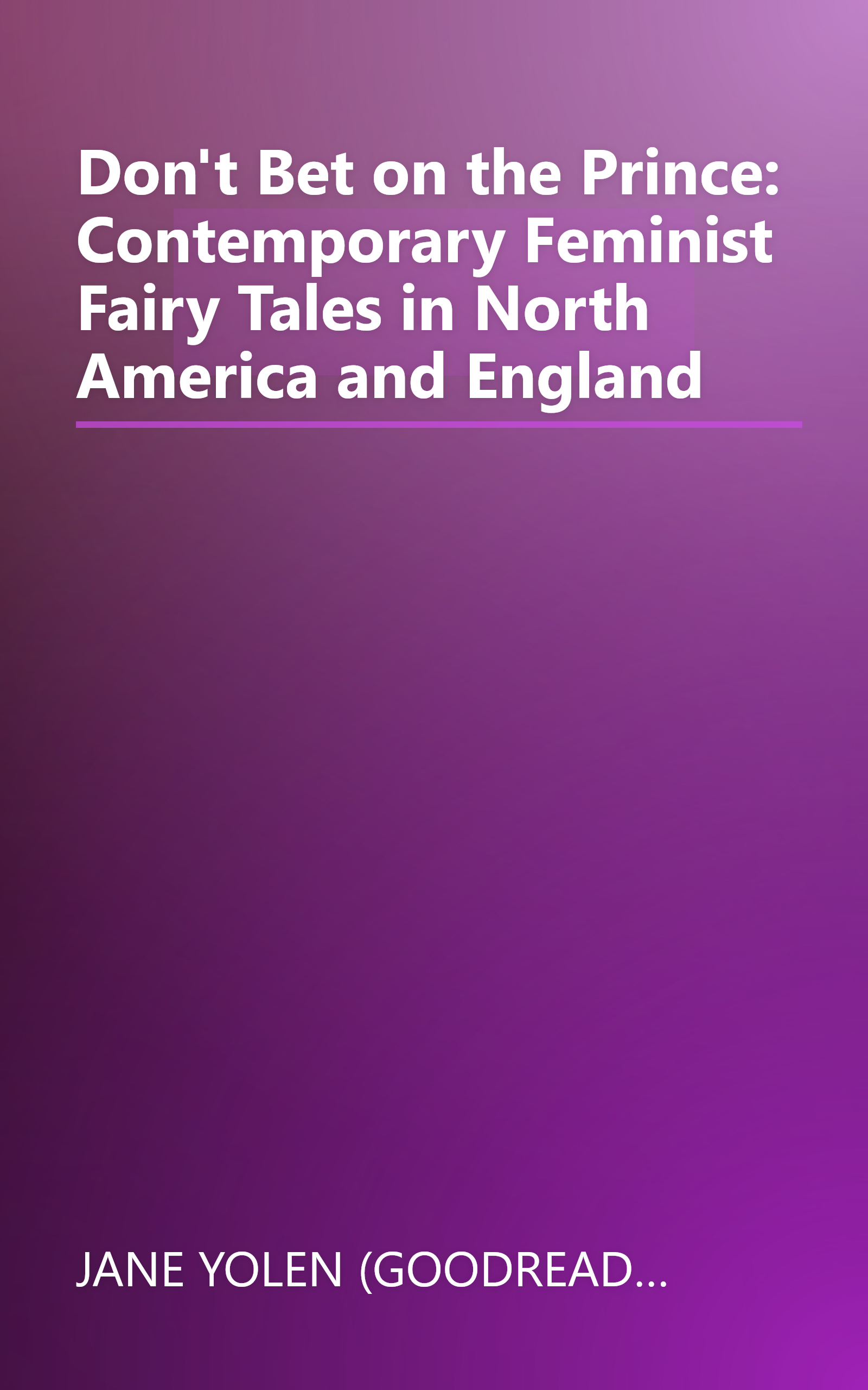 Don't Bet on the Prince: Contemporary Feminist Fairy Tales in North America and England book cover