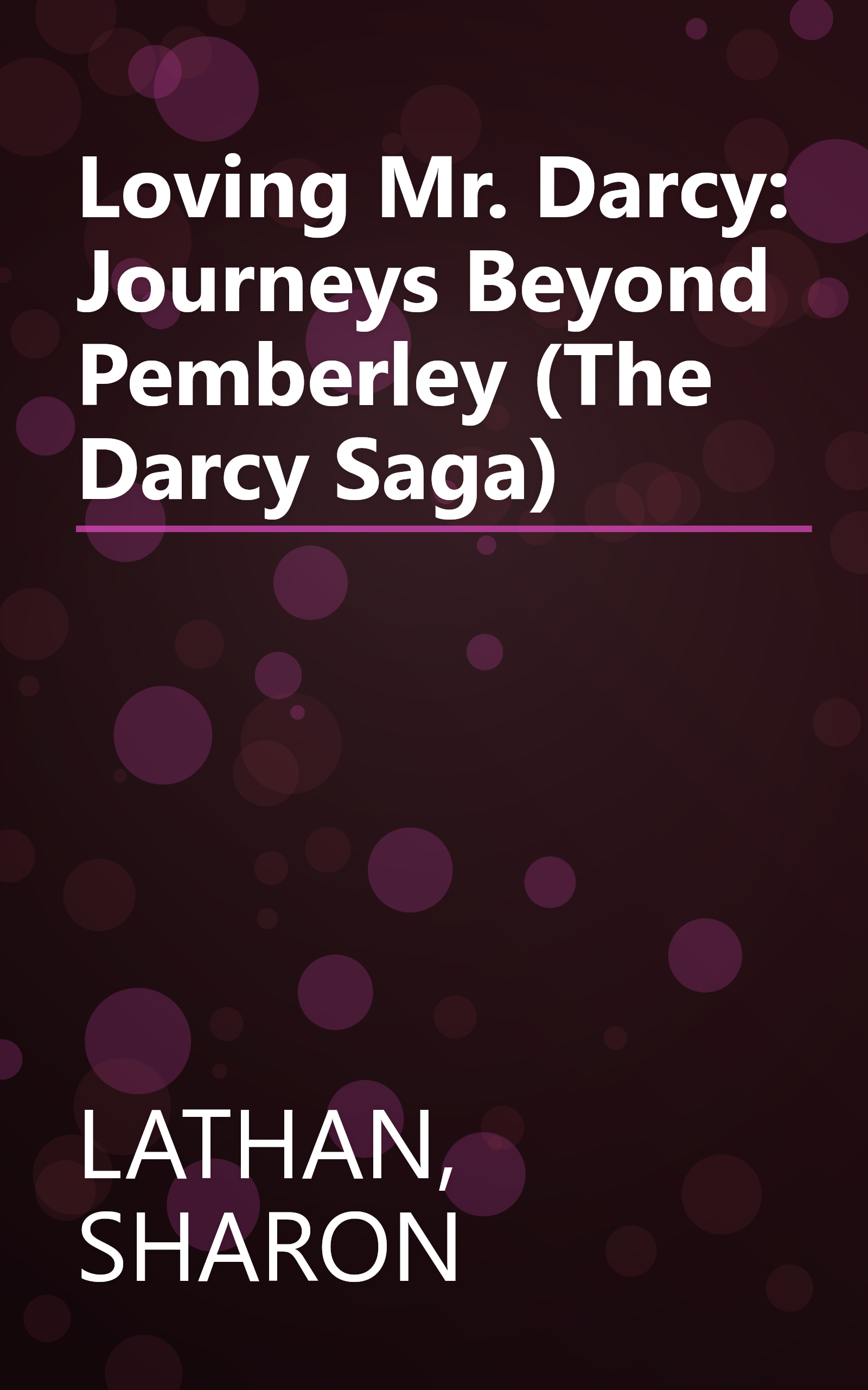 Loving Mr. Darcy: Journeys Beyond Pemberley (The Darcy Saga) book cover