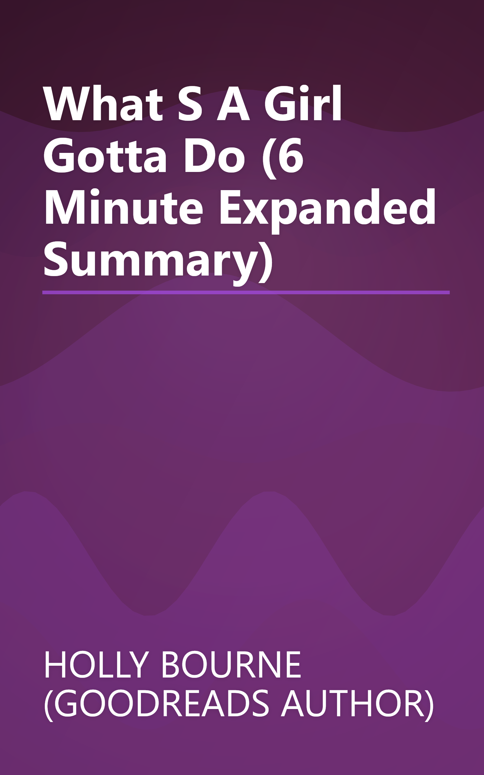 What S A Girl Gotta Do  (6 Minute   Expanded Summary) book cover