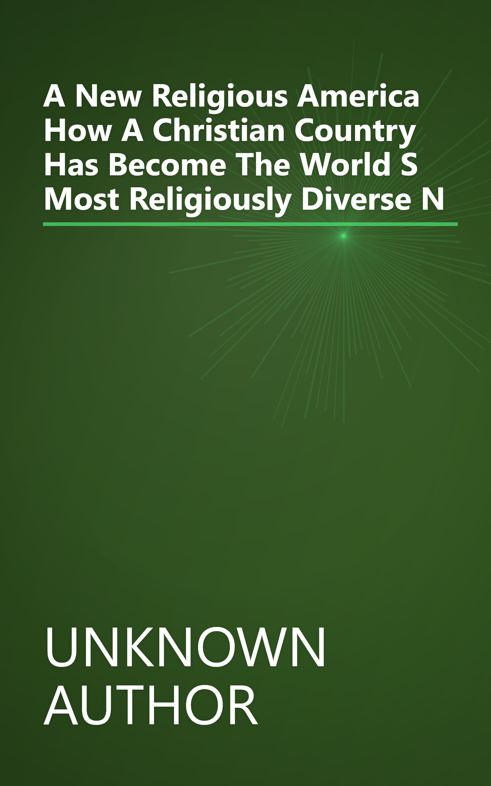 A New Religious America  How A  Christian Country  Has Become The World S Most Religiously Diverse N book cover