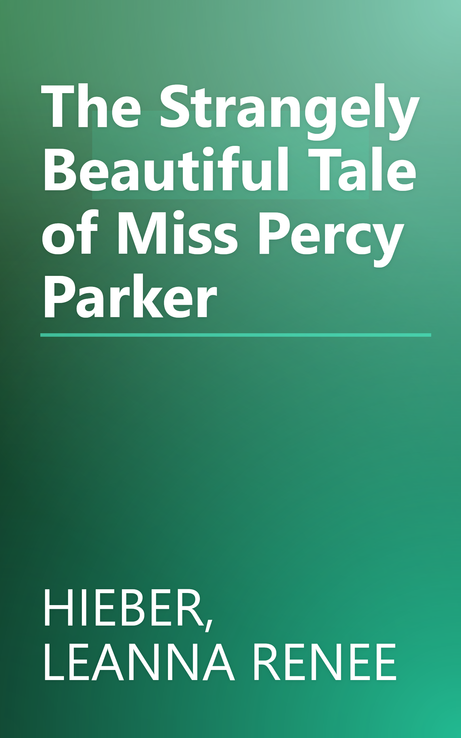 The Strangely Beautiful Tale of Miss Percy Parker book cover