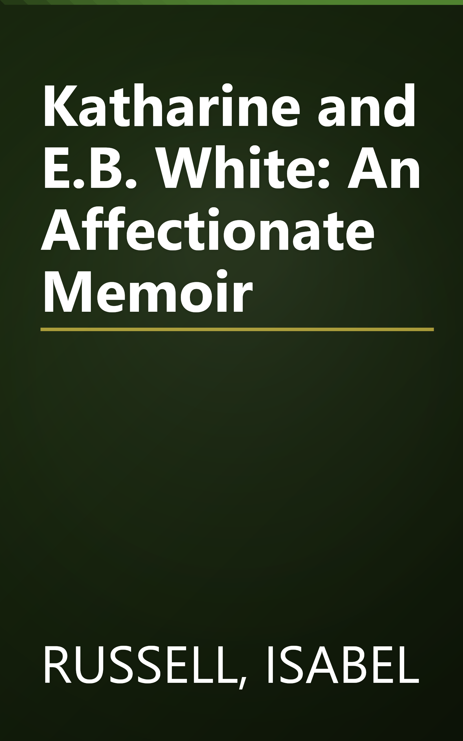 Katharine and E.B. White: An Affectionate Memoir book cover