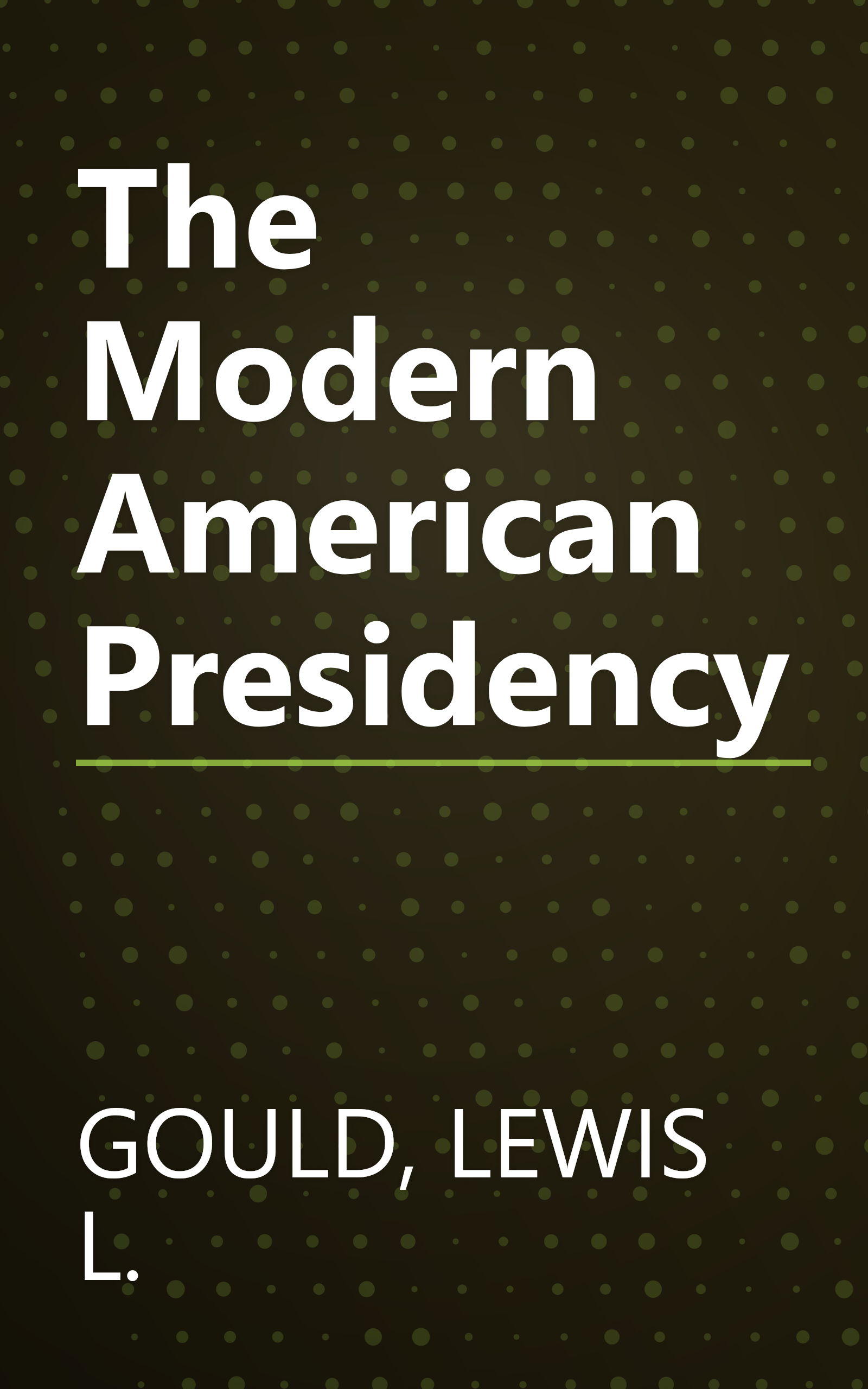 The Modern American Presidency book cover
