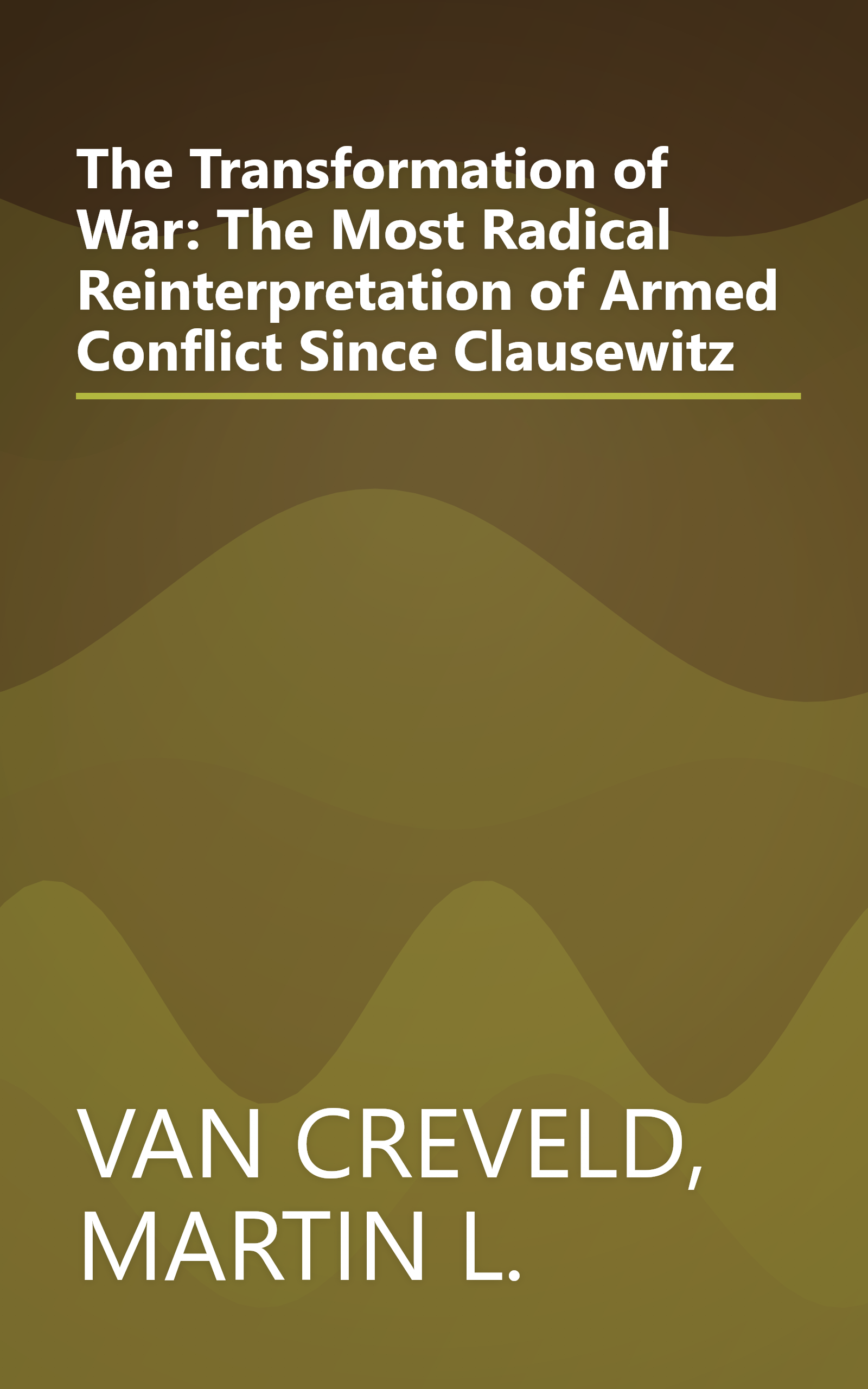 The Transformation of War: The Most Radical Reinterpretation of Armed Conflict Since Clausewitz book cover