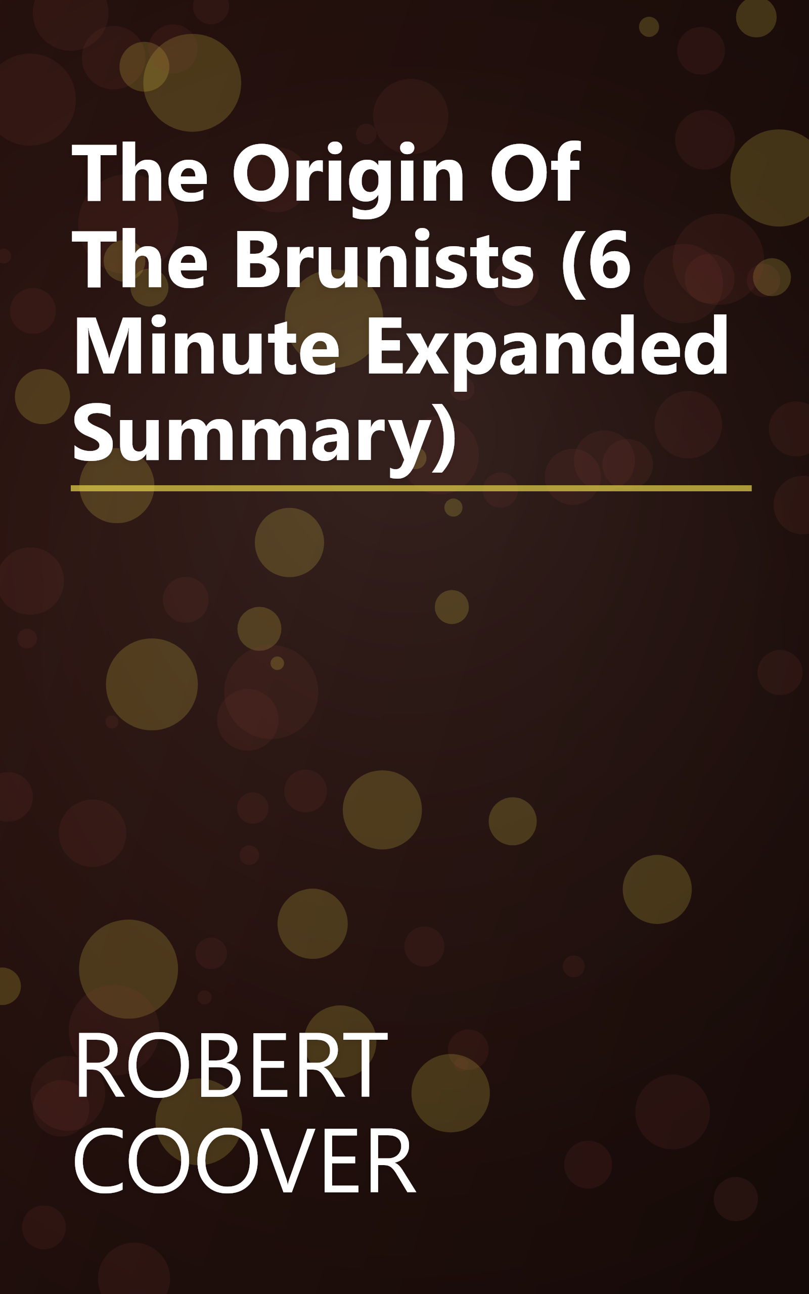 The Origin Of The Brunists (6 Minute   Expanded Summary) book cover